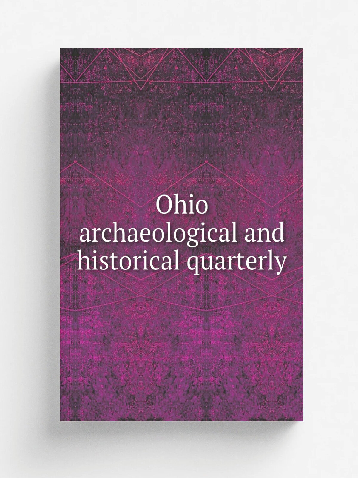 Ohio archaeological and historical quarterly | 1887 | Columbus : Published for the Society by A.H. Smythe | Репринт