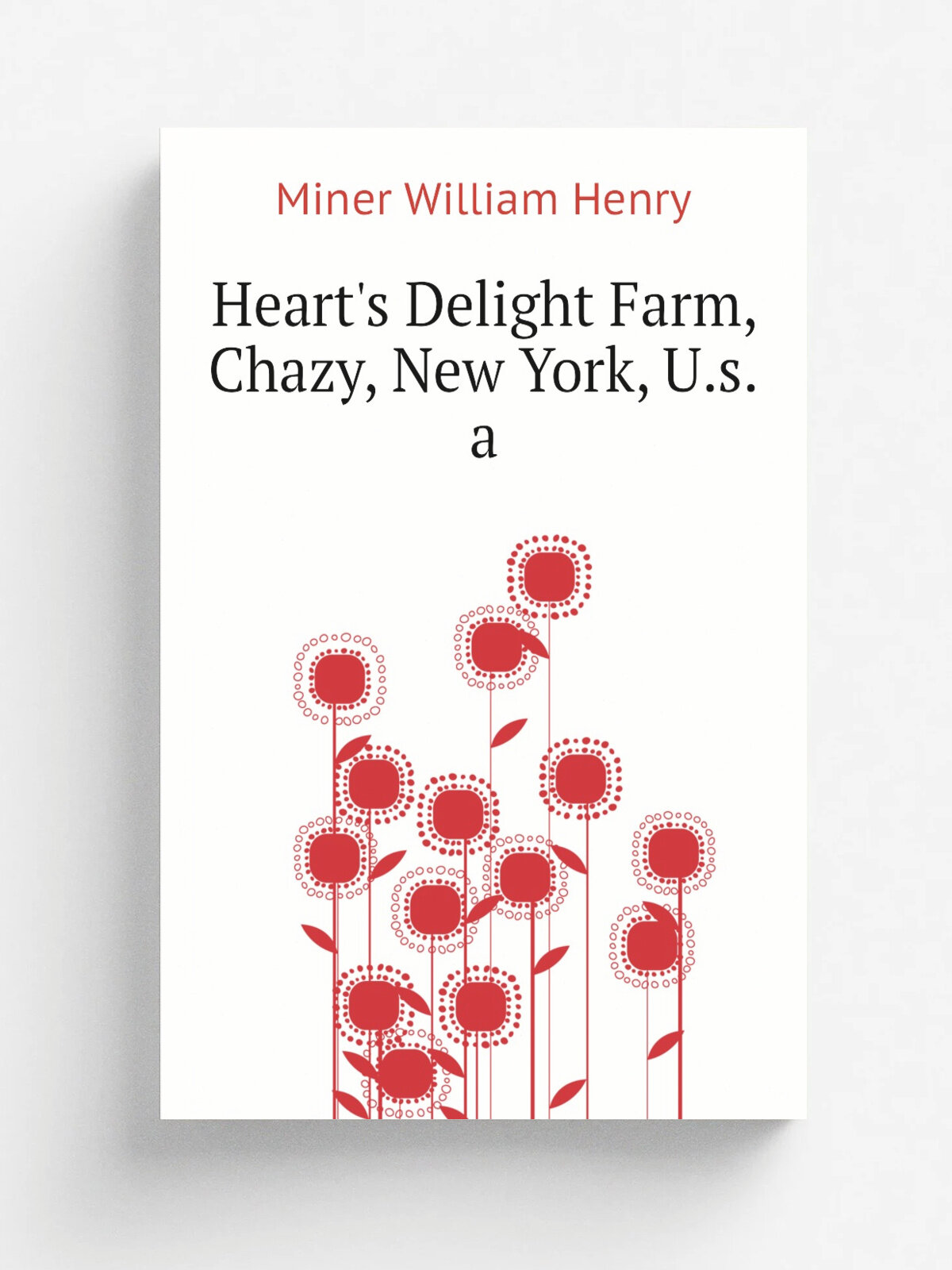 Heart's Delight Farm, Chazy, New York, U.s.a | Miner William Henry | Репринт