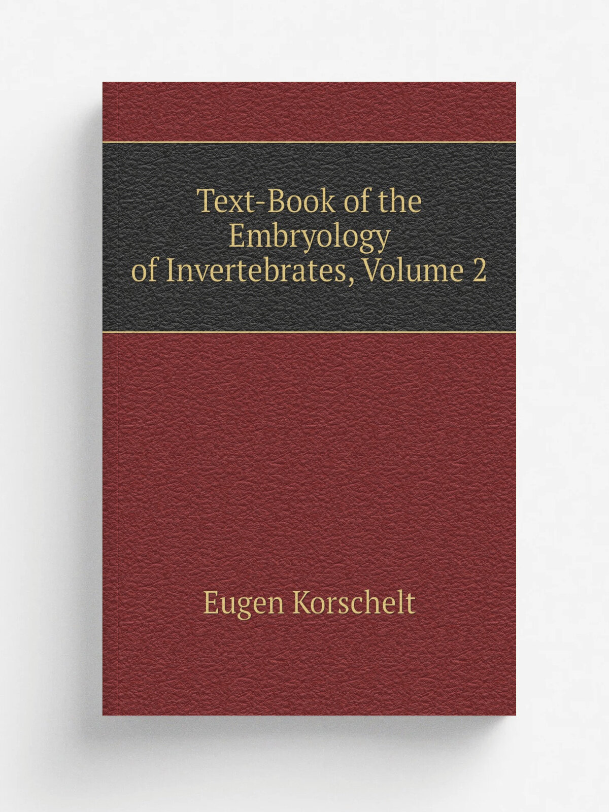 Text-Book of the Embryology of Invertebrates, Volume 2