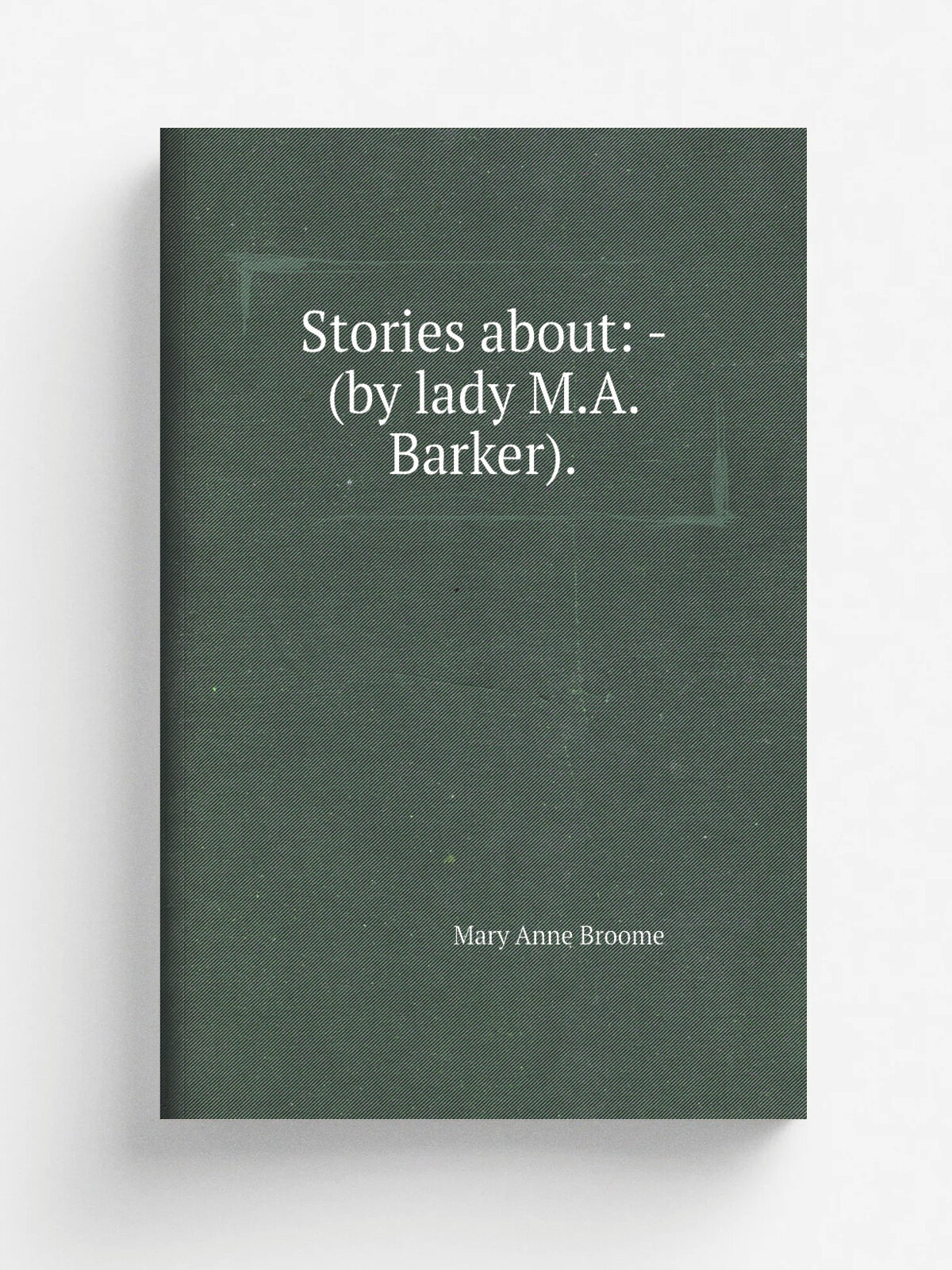 Stories about: - (by lady M.A. Barker). | Mary Anne Broome | 1871 | Репринт