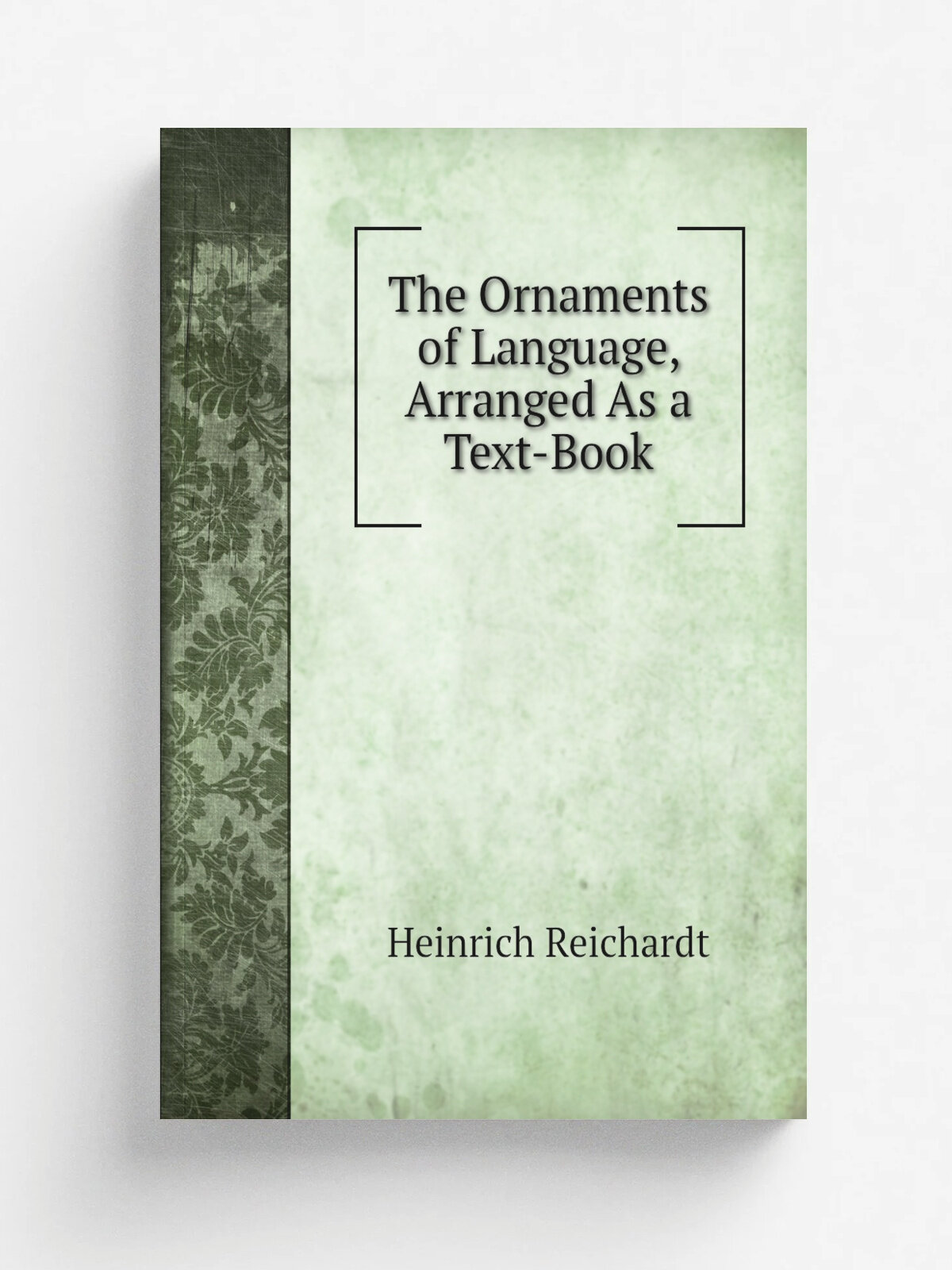 The Ornaments of Language, Arranged As a Text-Book