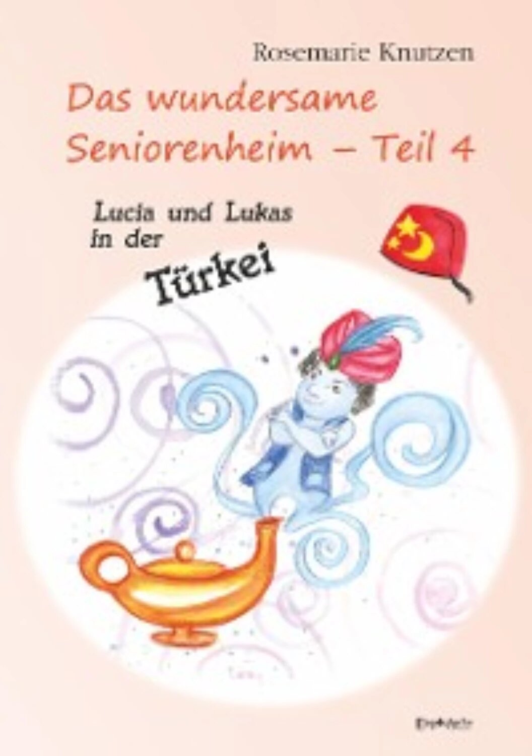 Das wundersame Seniorenheim - Teil 4: Lucia und Lukas in der Türkei [Цифровая книга]