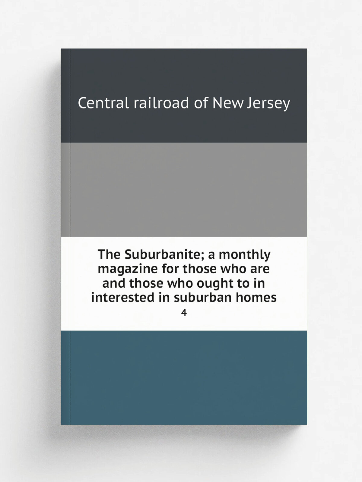 The Suburbanite; a monthly magazine for those who are and those who ought to in interested in suburban homes. 4 | Central railroad of New Jersey | 19…
