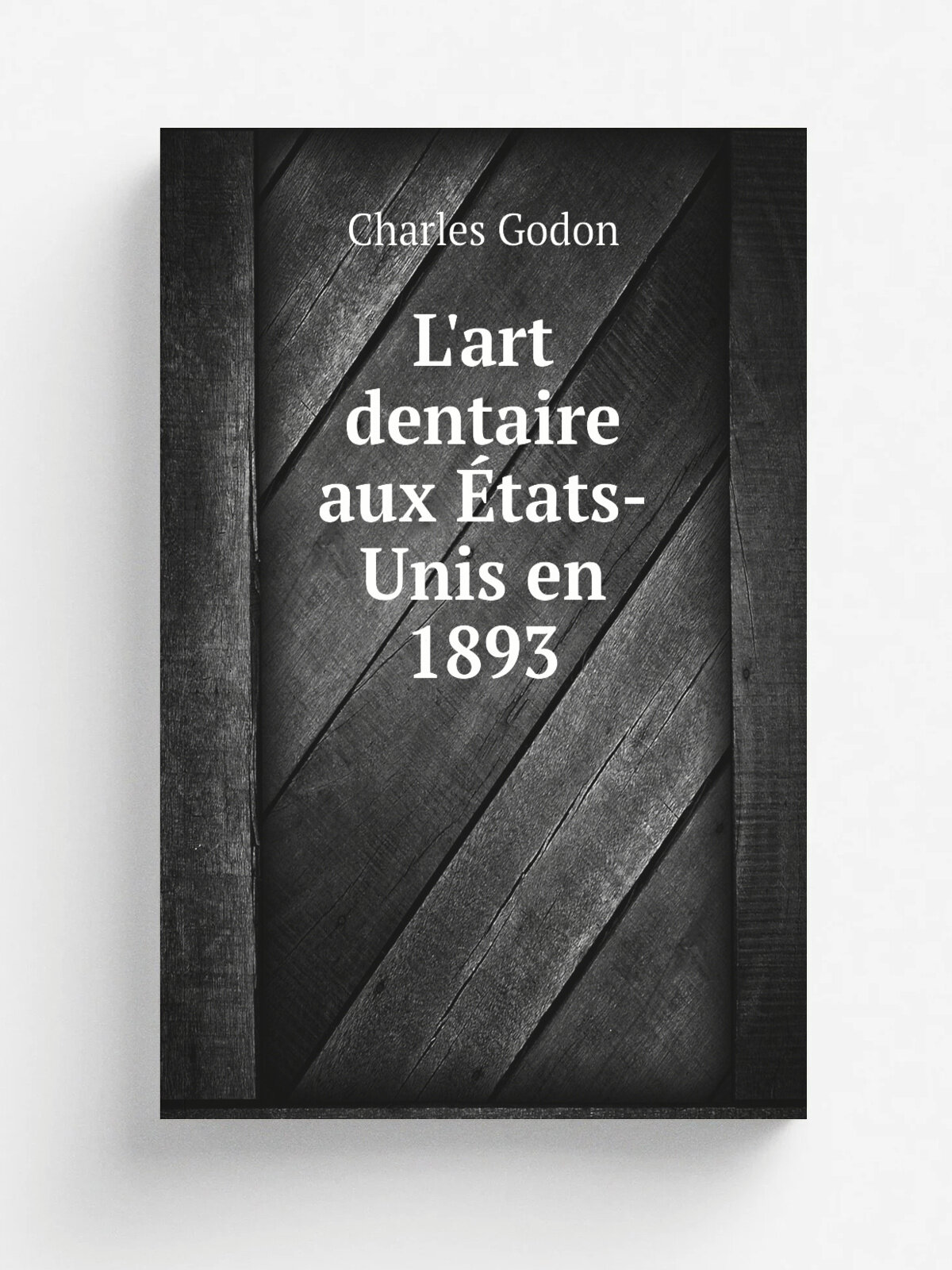 L'art dentaire aux . tats-Unis en 1893 | Charles Godon | 1894 | Paris : J.-B. Bailli.re | Репринт