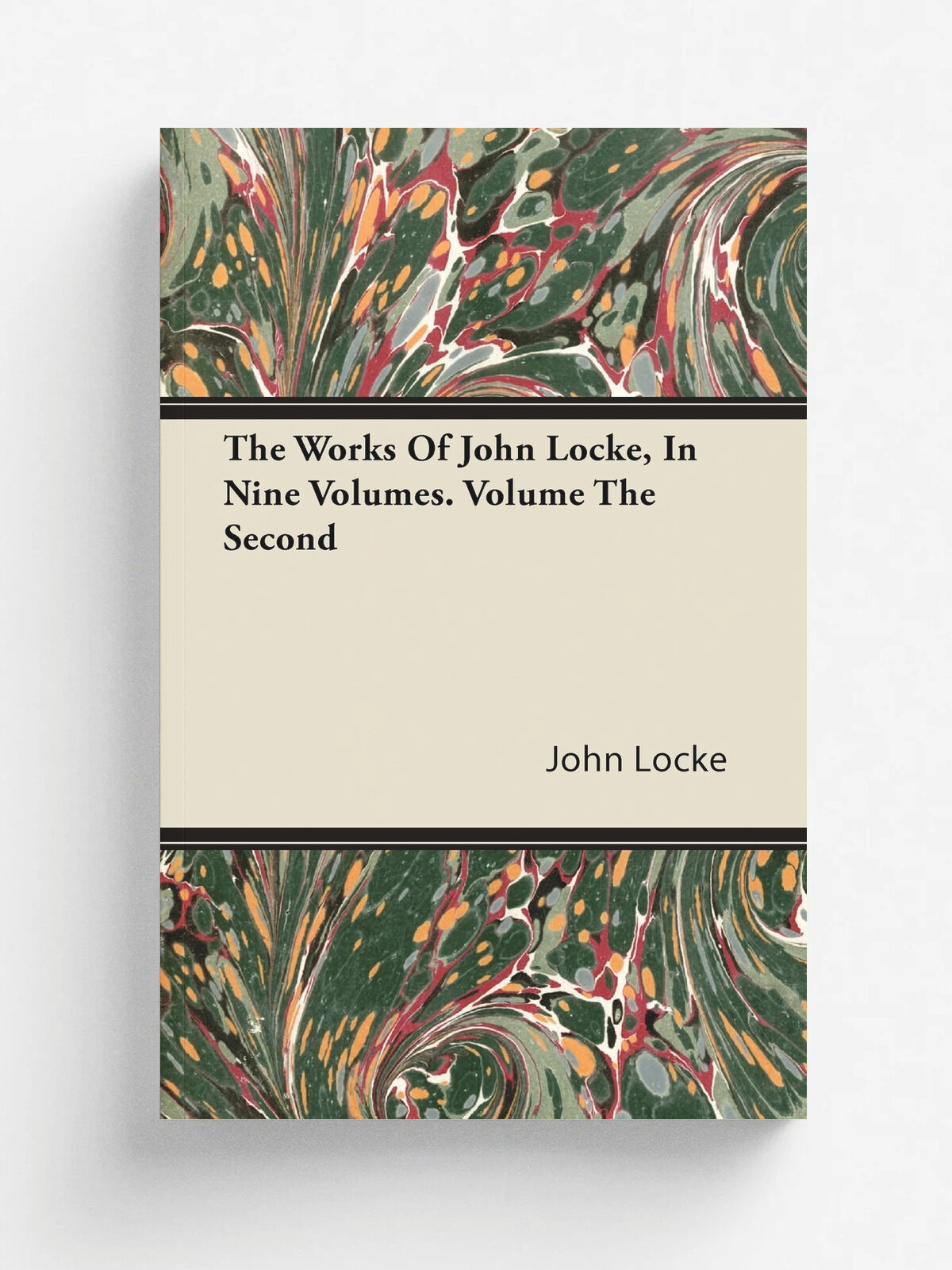 The Works Of John Locke, In Nine Volumes. Volume The Second