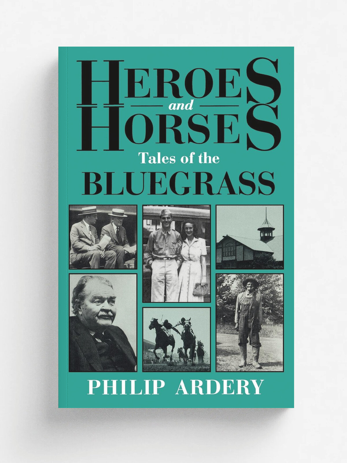Heroes and Horses. Tales of the Bluegrass
