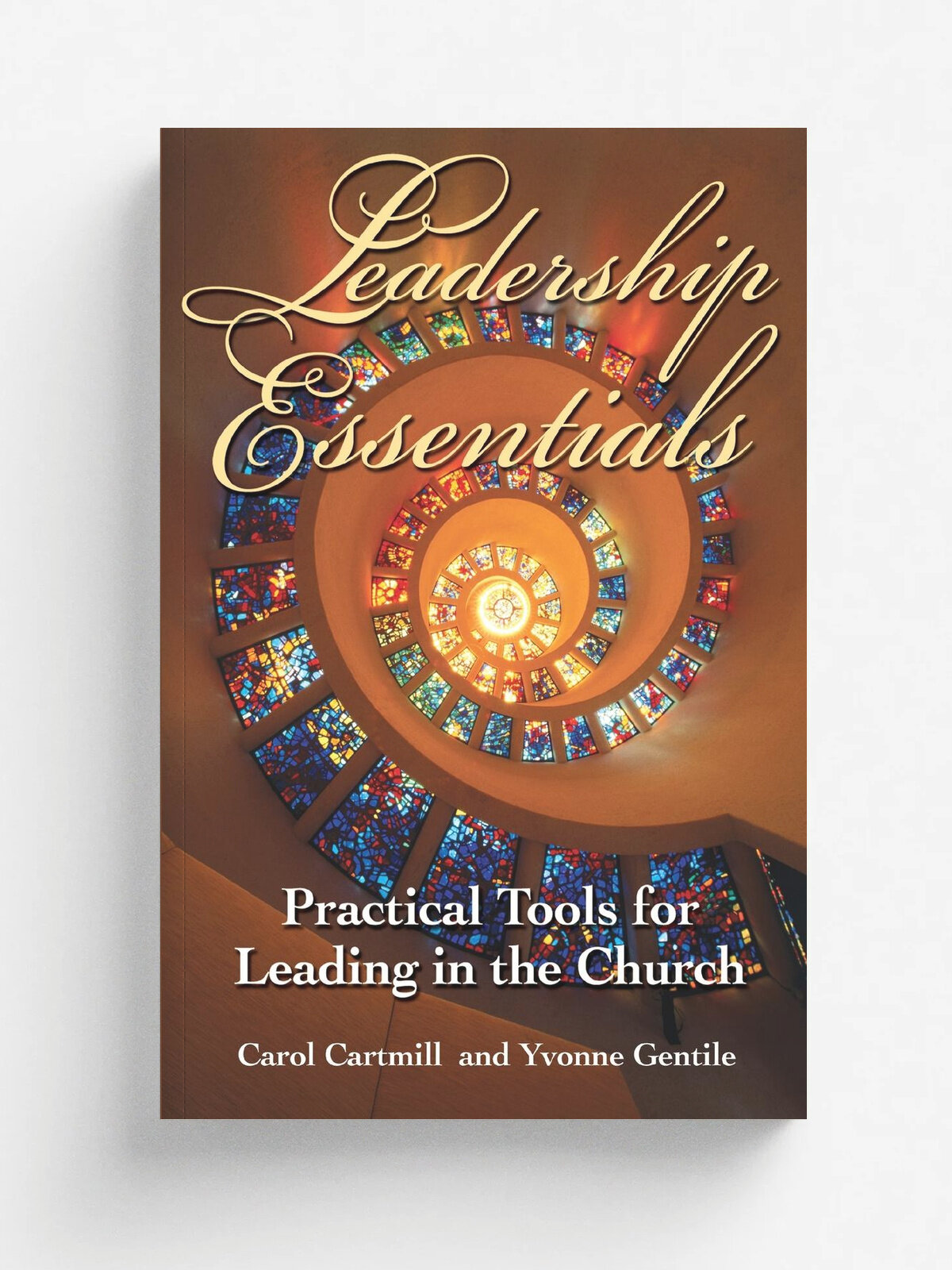 Leadership Essentials. Practical Tools for Leading in the Church