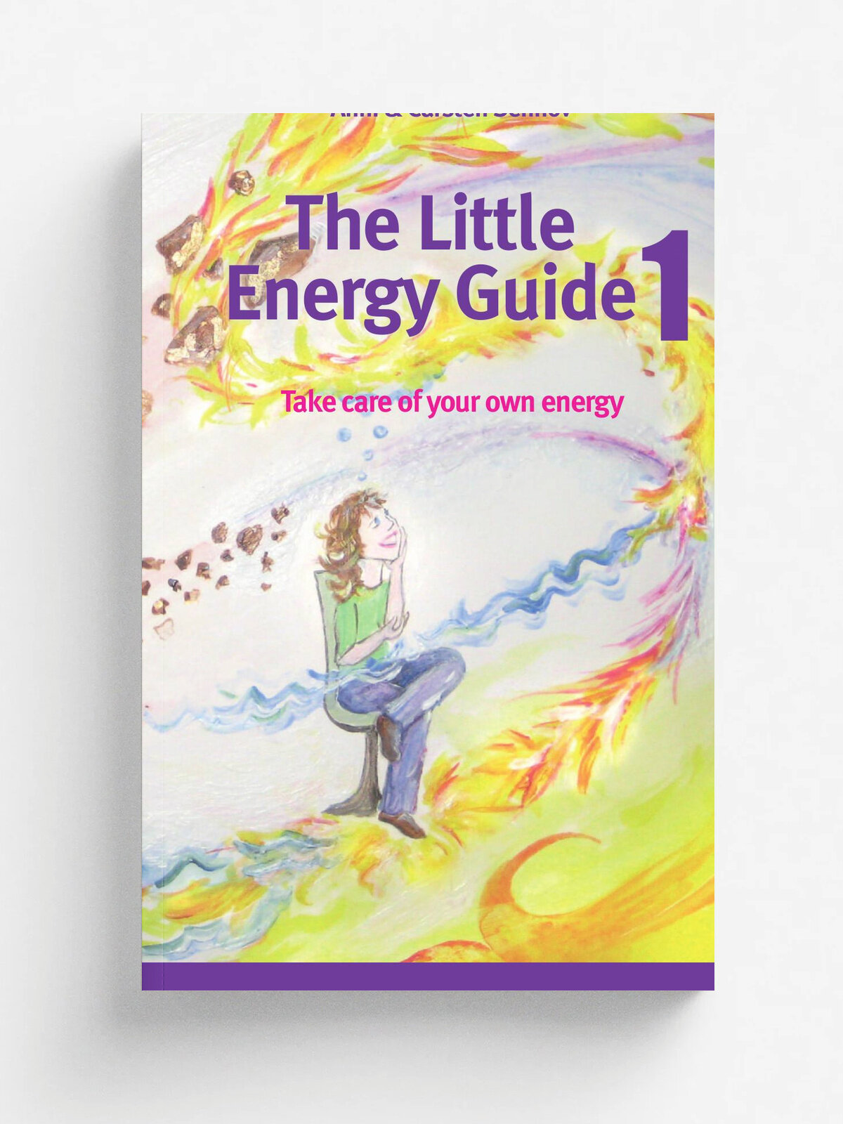 The Little Energy Guide 1. Take Care of Your Own Energy
