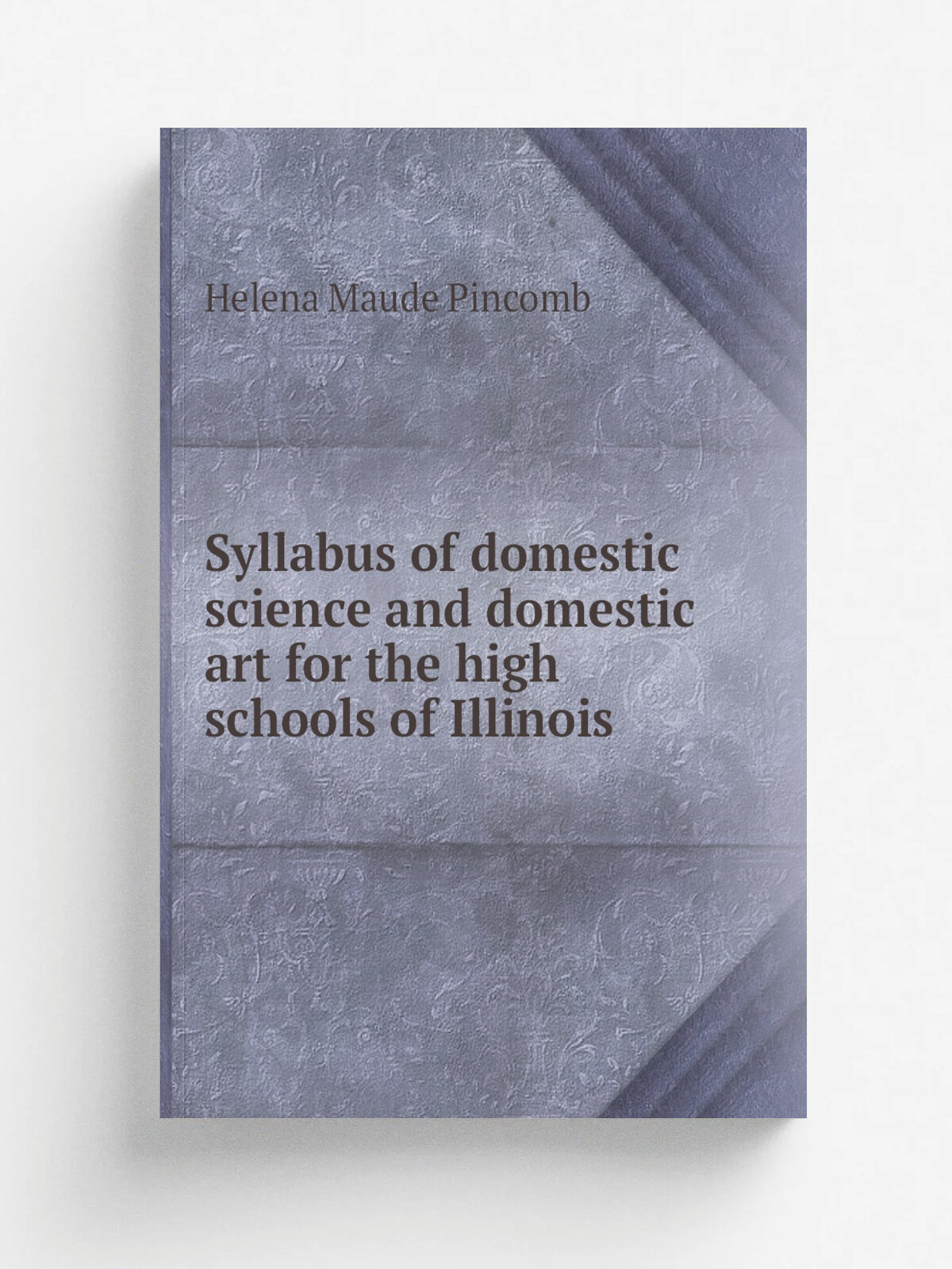 Syllabus of domestic science and domestic art for the high schools of Illinois
