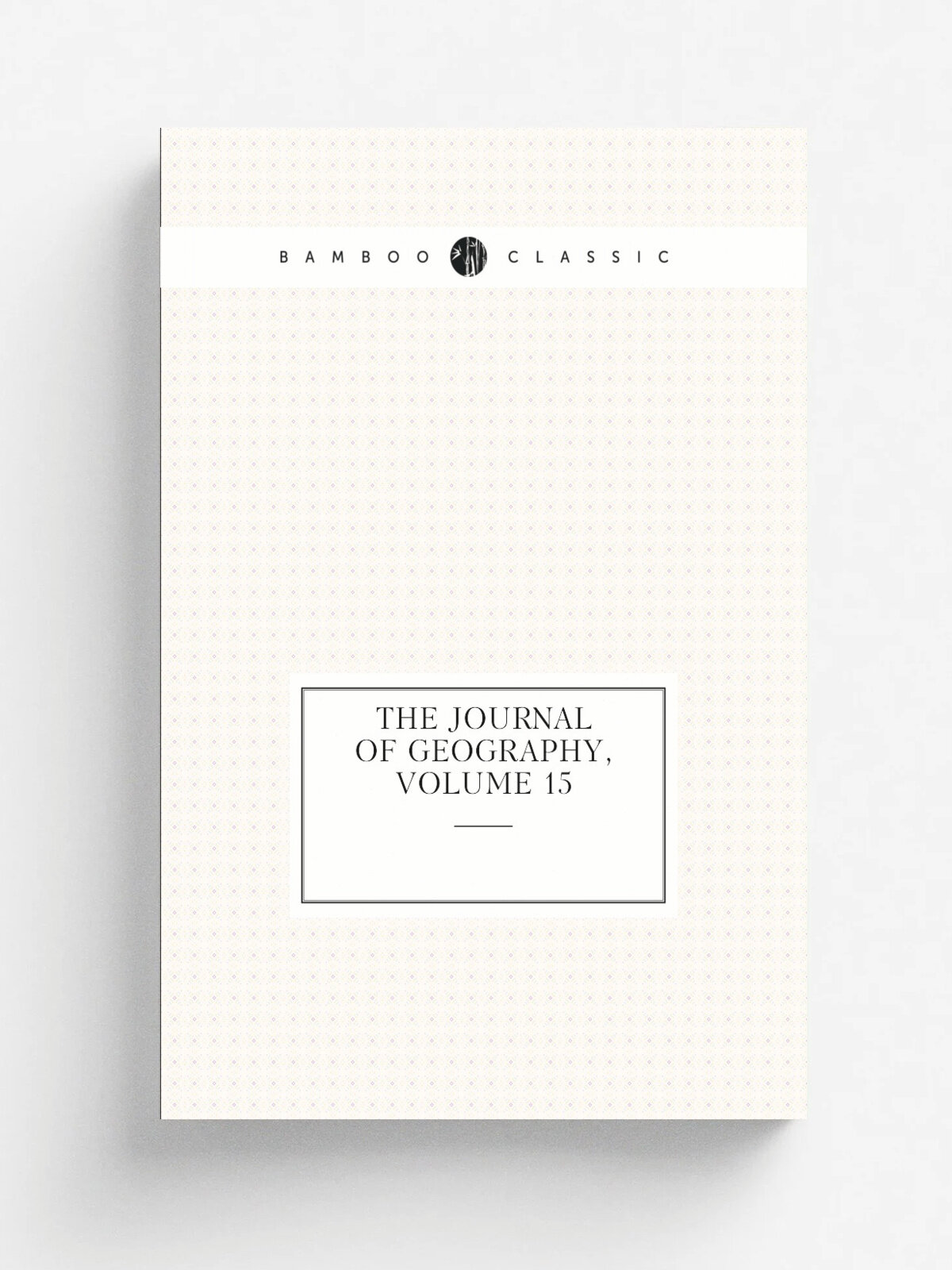 The Journal of Geography, Volume 15