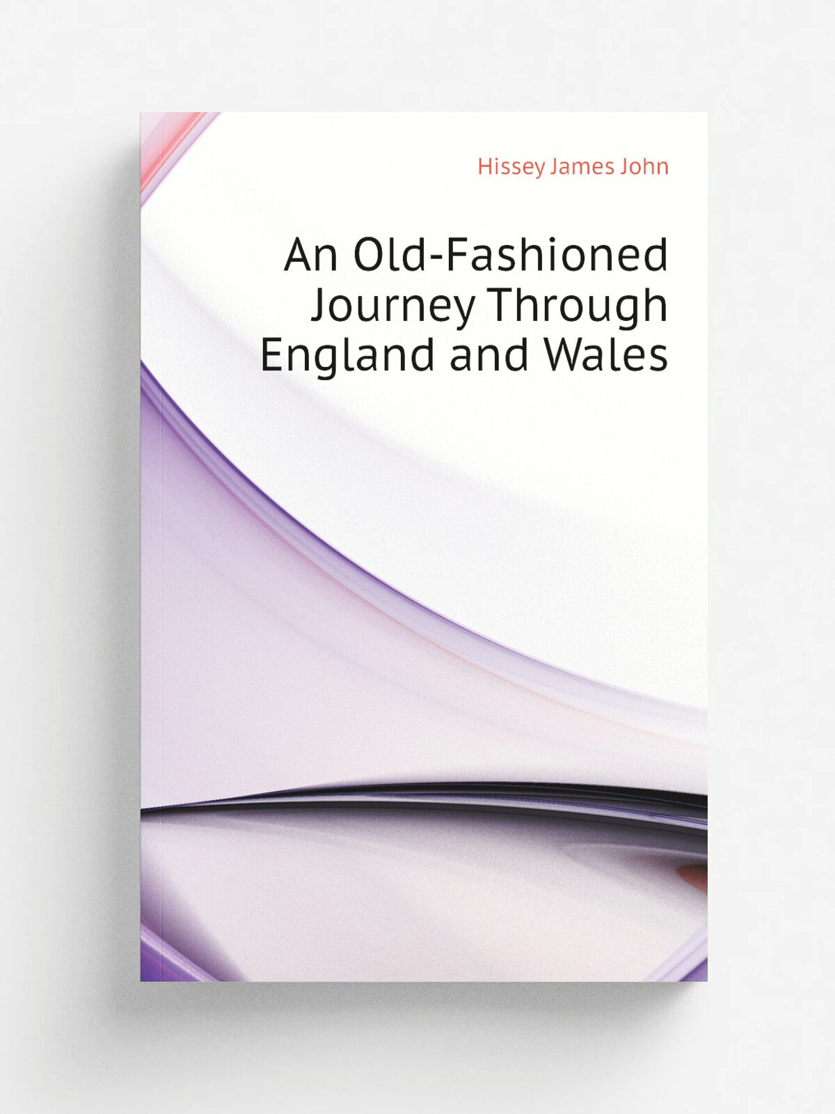 An Old-Fashioned Journey Through England and Wales | Hissey James John | Репринт
