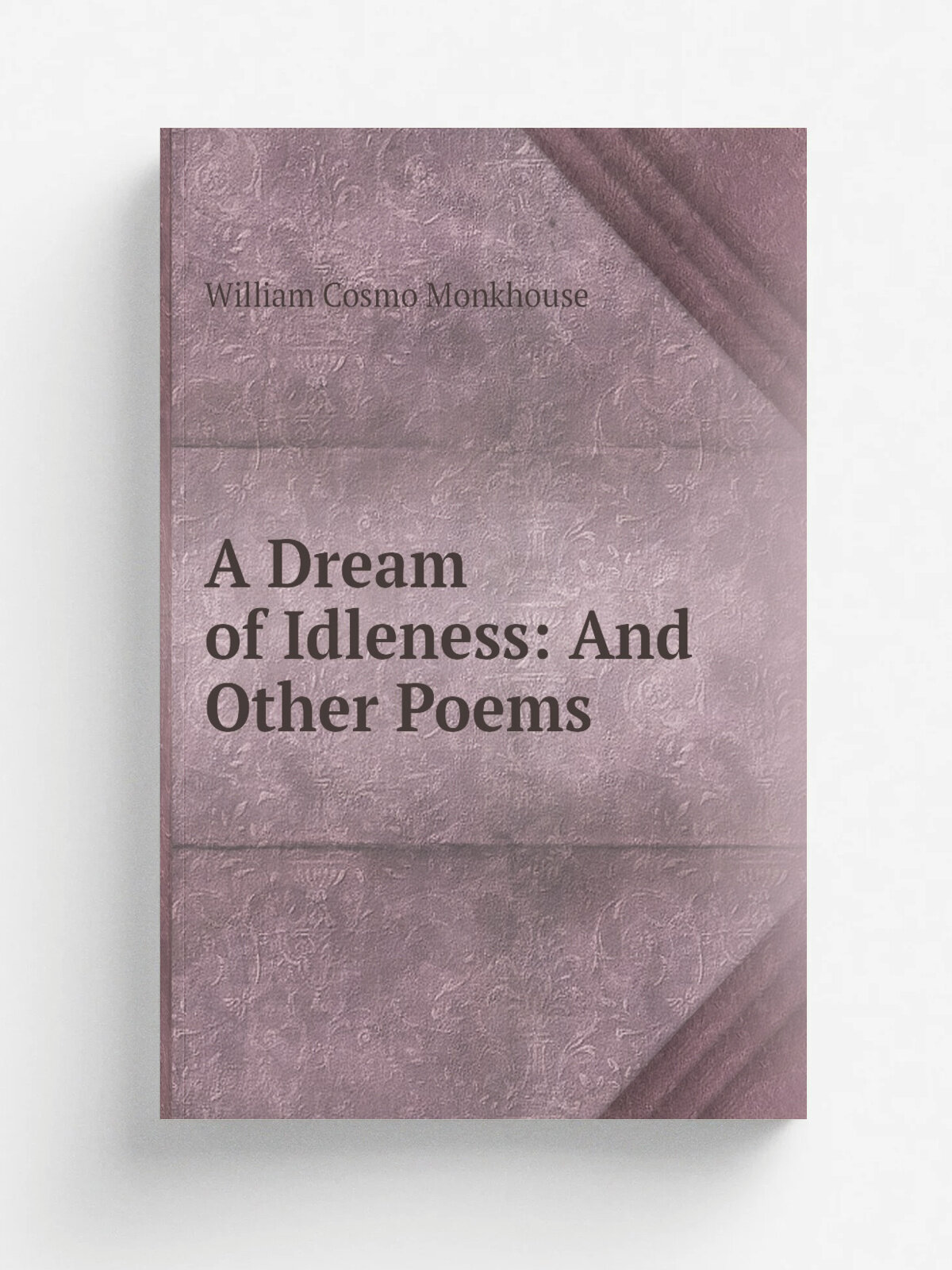 A Dream of Idleness: And Other Poems