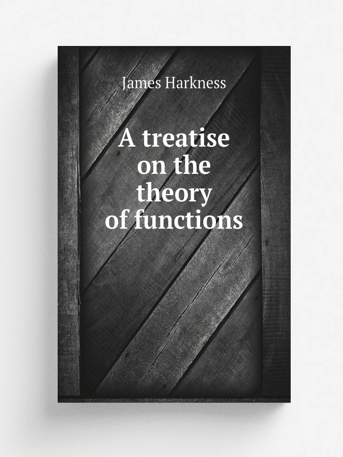 A treatise on the theory of functions