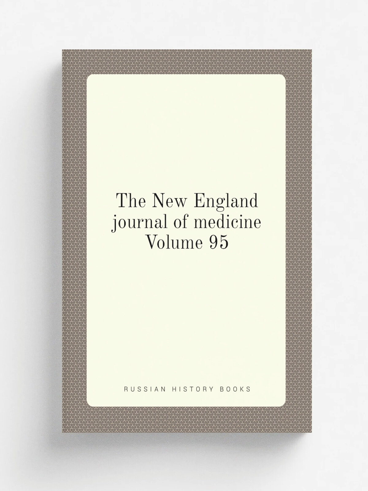 The New England journal of medicine Volume 95