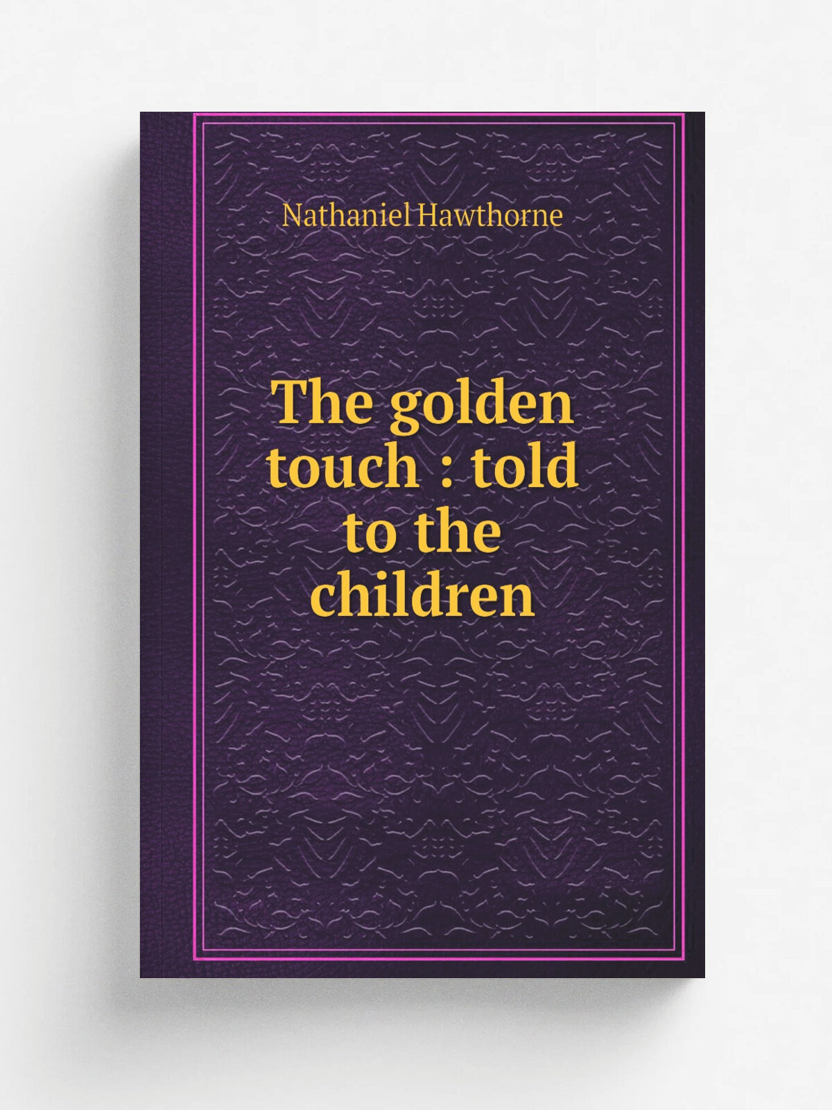The golden touch : told to the children | Hawthorne Nathaniel | Boston : Houghton Mifflin | Репринт