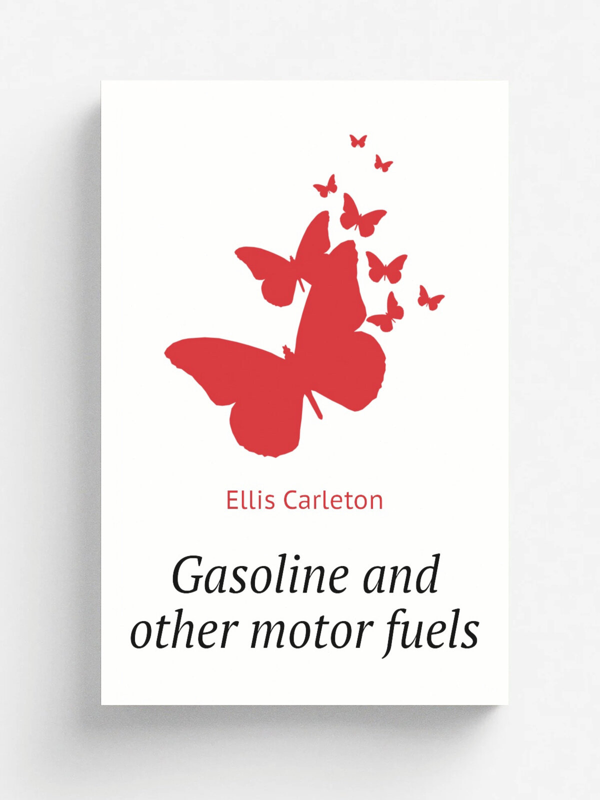 Gasoline and other motor fuels | Ellis Carleton | Репринт