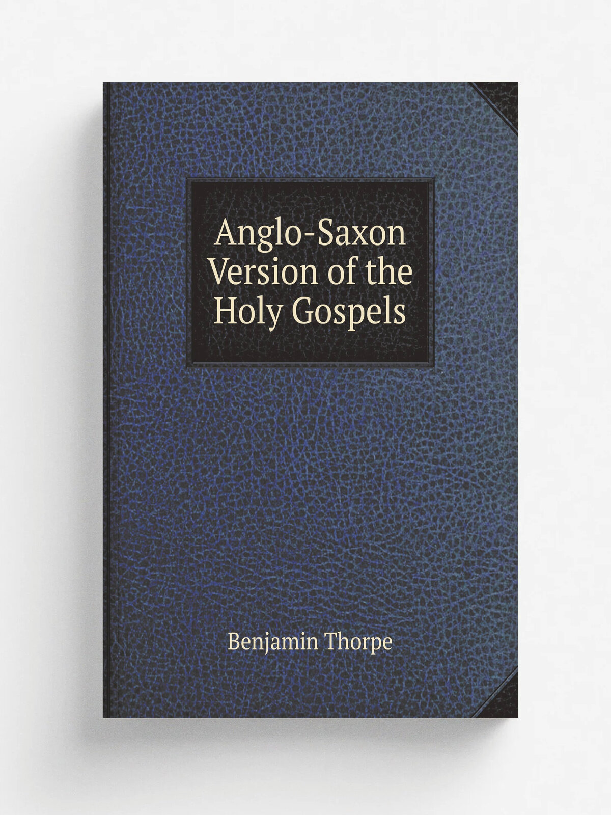 Anglo-Saxon Version of the Holy Gospels