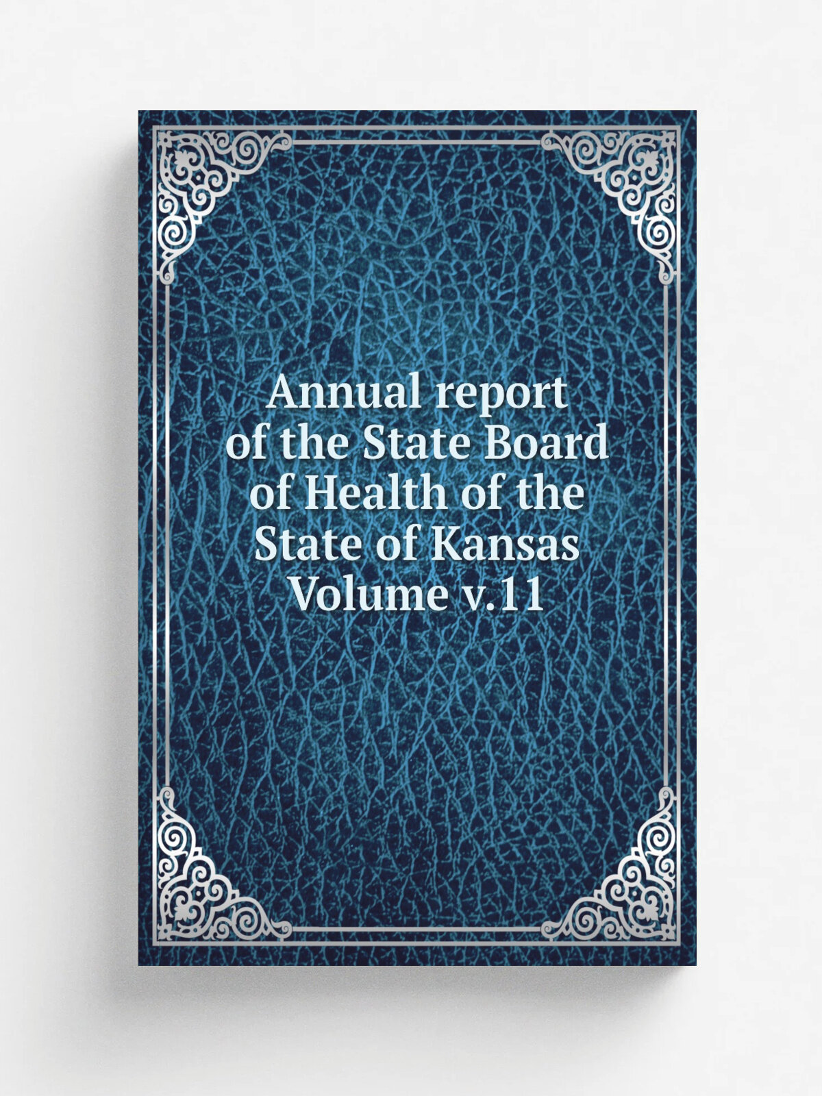 Annual report of the State Board of Health of the State of Kansas Volume v.11