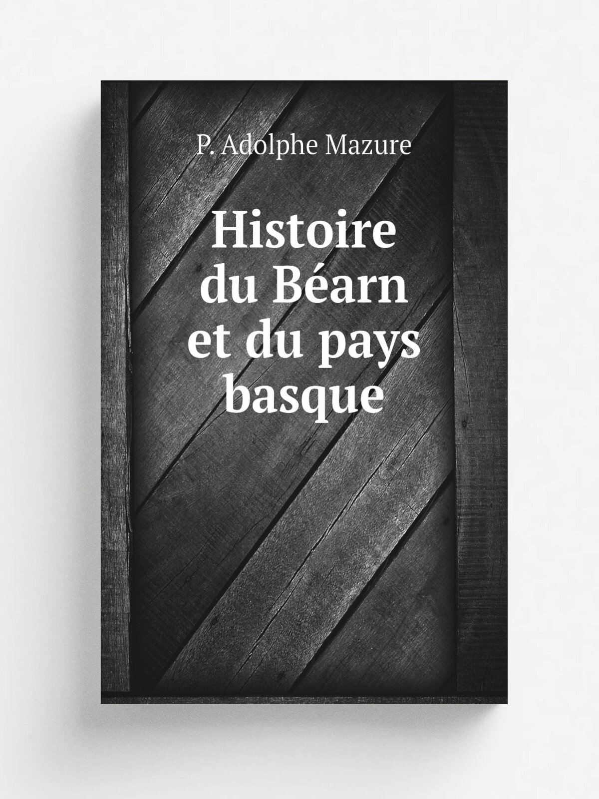 Histoire du B.arn et du pays basque | P. Adolphe Mazure | 1839 | . Vignancour | Репринт