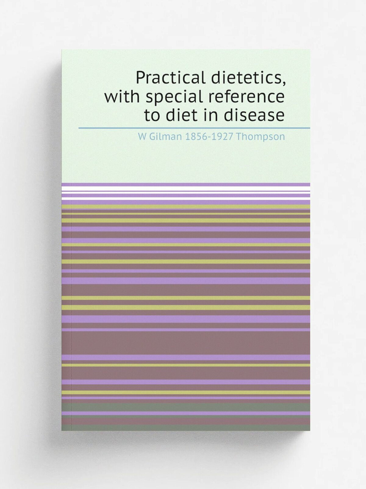 Practical dietetics, with special reference to diet in disease