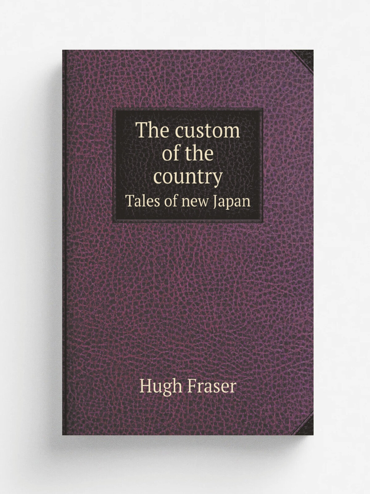 The custom of the country. Tales of new Japan
