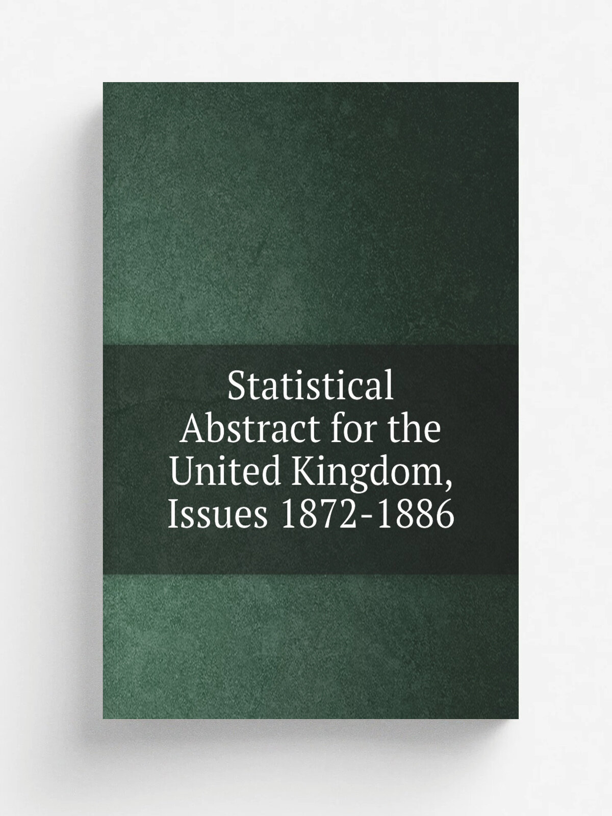 Statistical Abstract for the United Kingdom, Issues 1872-1886