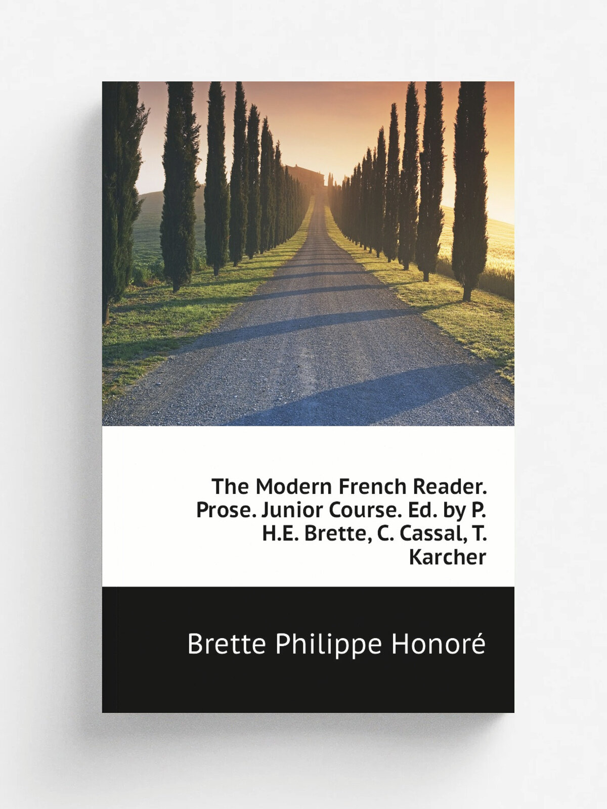 "The Modern French Reader. Prose. Junior Course. Ed. by P.H.E. Brette, C. Cassal, T. Karcher" | Brette Philippe Honor. | Репринт