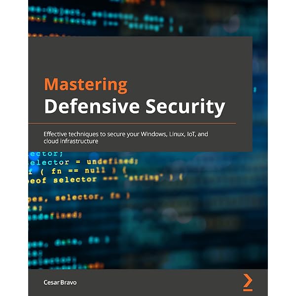 Mastering Defensive Security: Effective techniques to secure your Windows, Linux, IoT, and cloud infrastructure，Reprinted paperback book