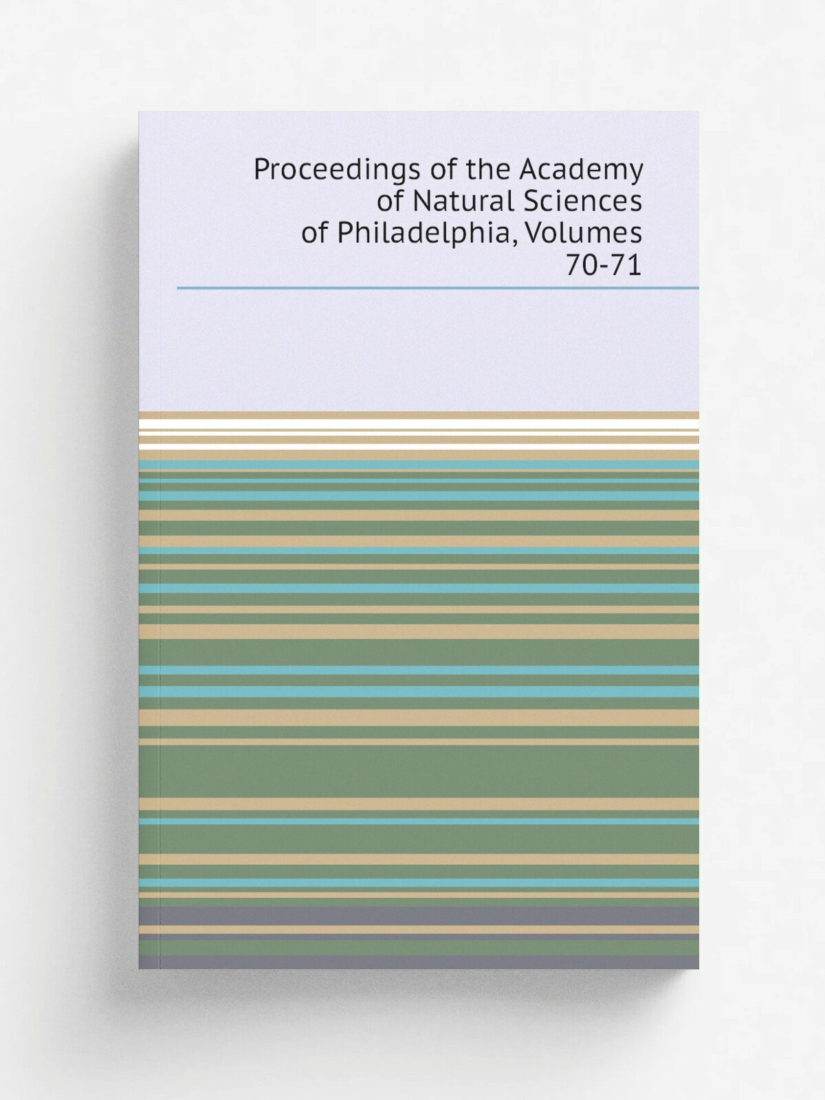 Proceedings of the Academy of Natural Sciences of Philadelphia, Volumes 70-71 | Репринт