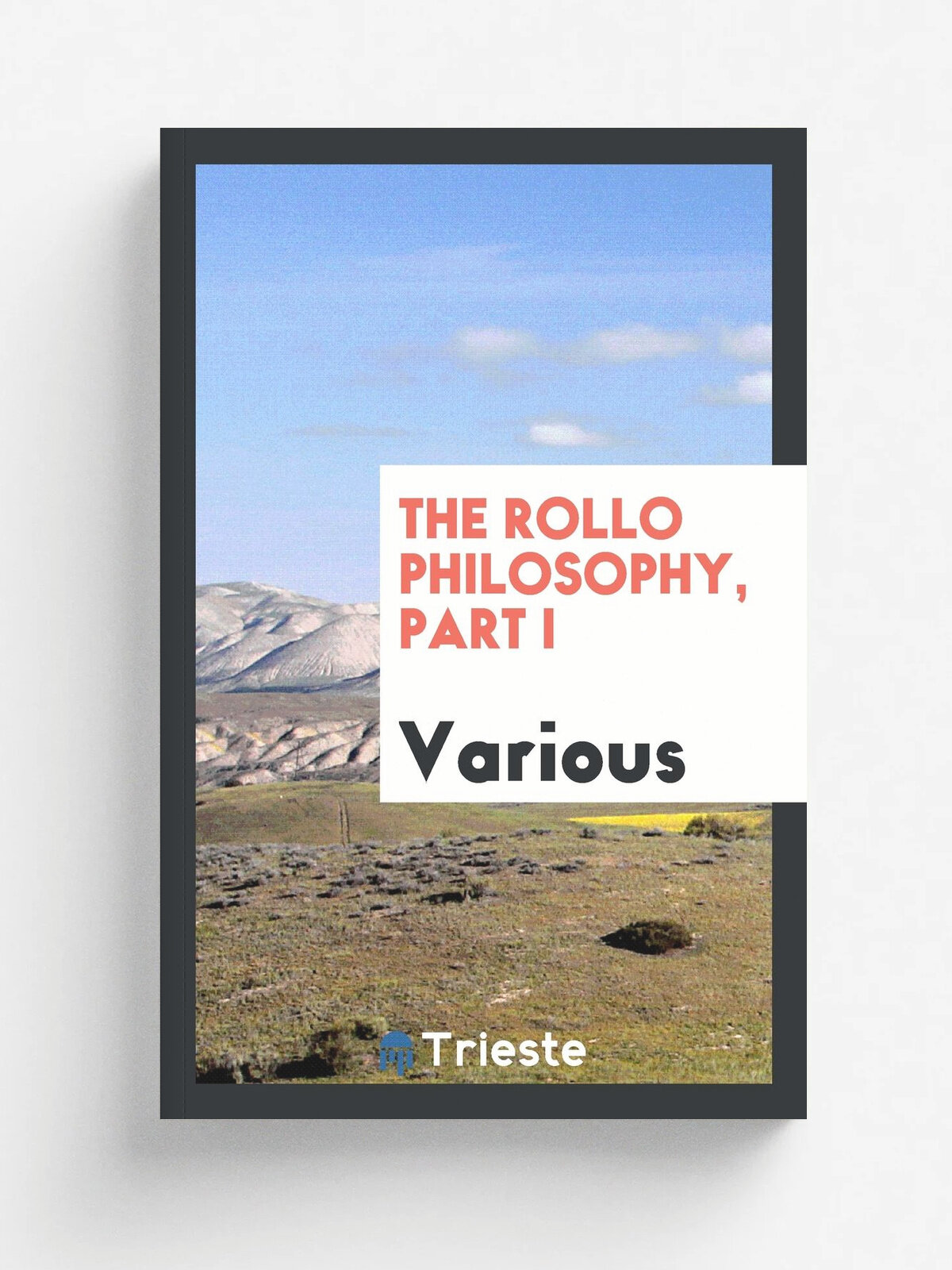 The Rollo philosophy, Part I