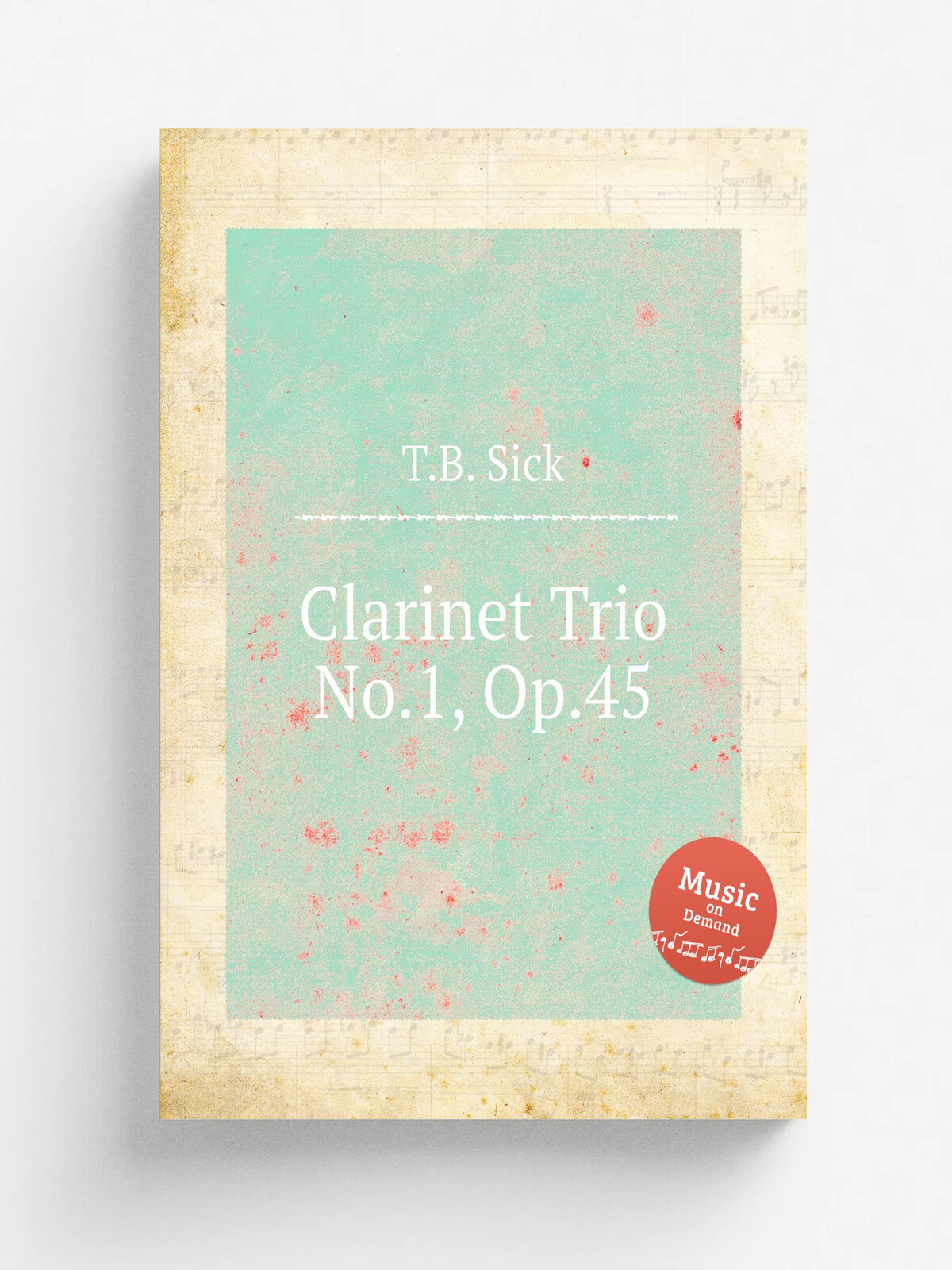 Clarinet Trio No.1, Op.45 | T.B. Sick | 1878 | Репринт