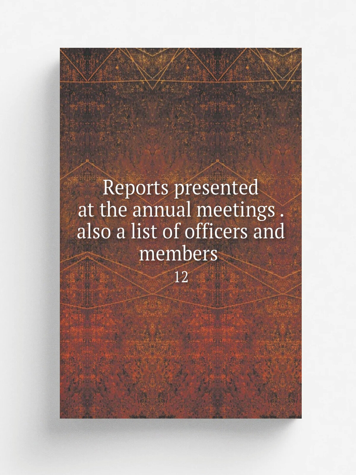 Reports presented at the annual meetings . also a list of officers and members . 12 | 1902 | New Haven, The Society | Репринт