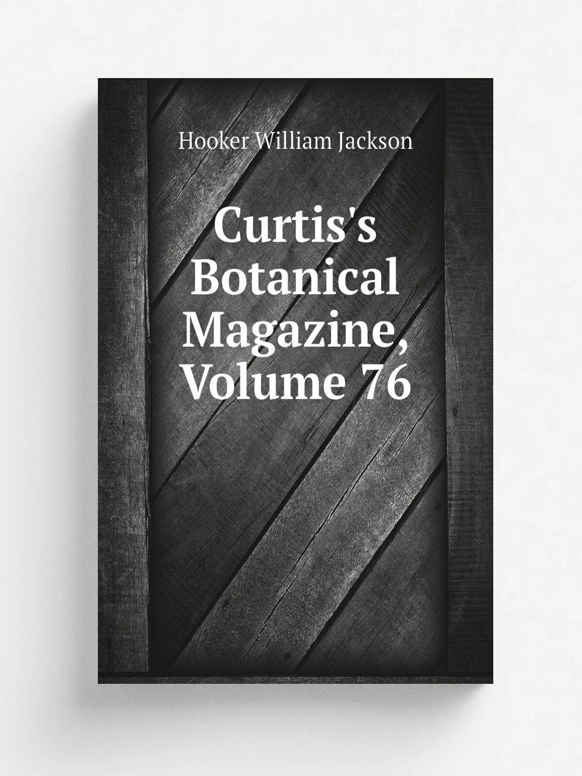 Curtis's Botanical Magazine, Volume 76
