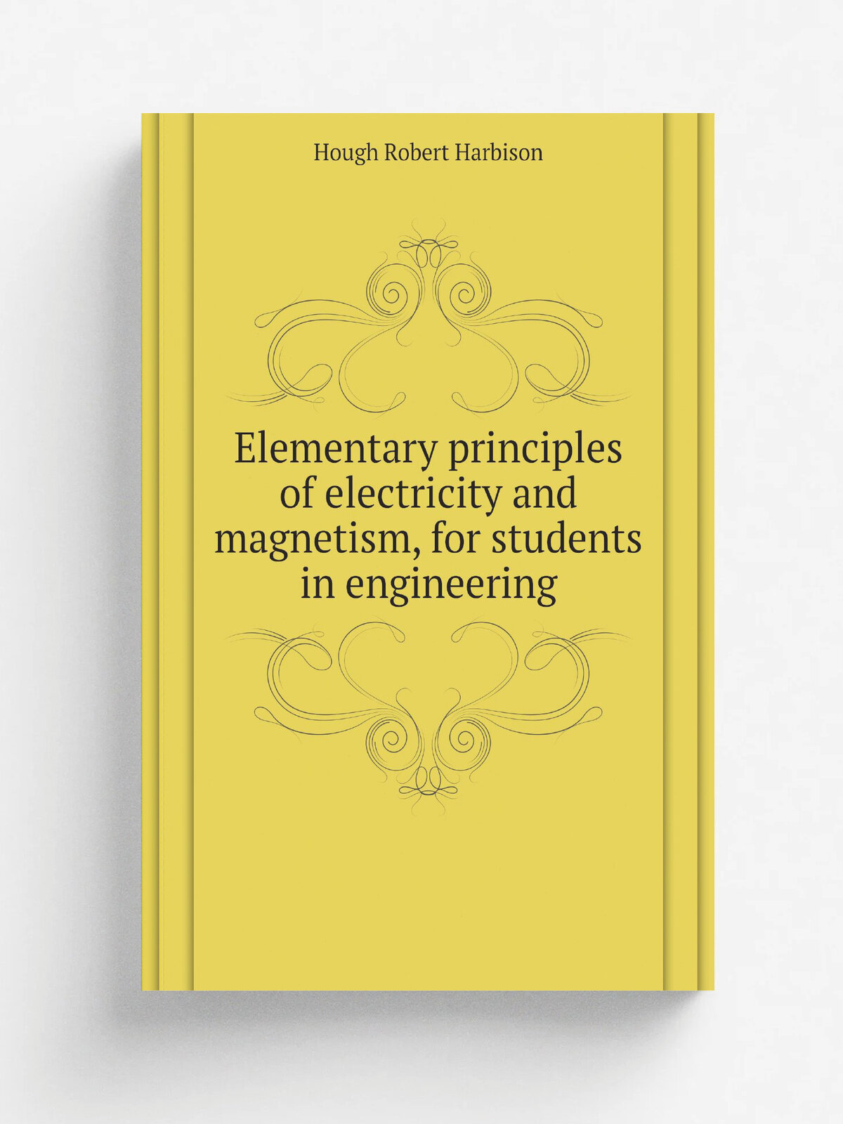 Elementary principles of electricity and magnetism, for students in engineering