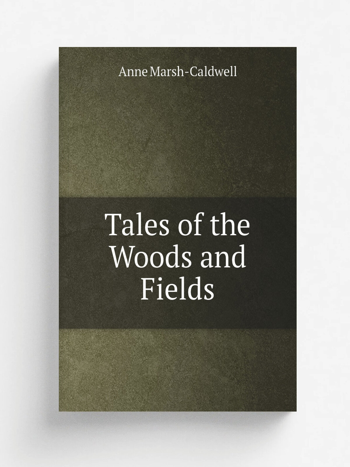 Tales of the Woods and Fields | Anne Marsh-Caldwell | Репринт