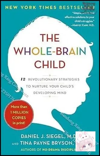 The Whole-Brain Child: 12 Revolutionary Strategies to Nurture Your Child's Developing Mind