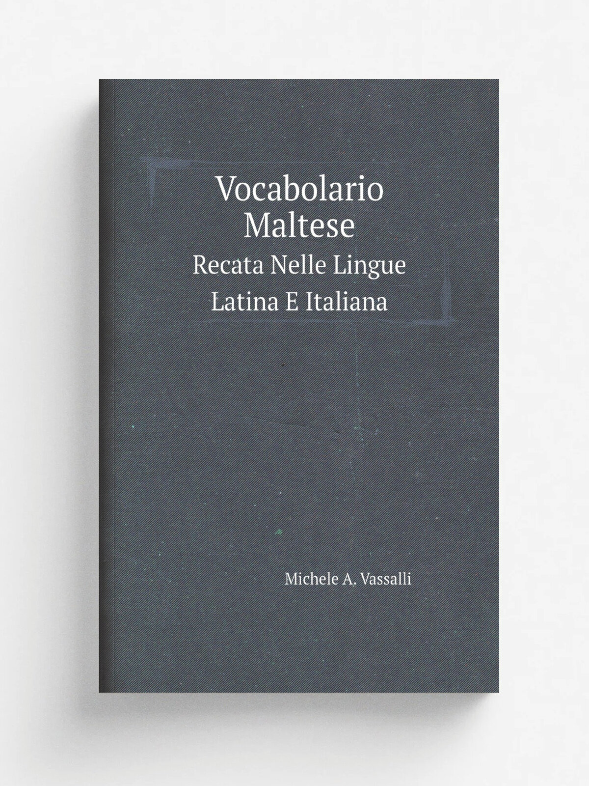 Vocabolario Maltese. Recata Nelle Lingue Latina E Italiana (Italian Edition)