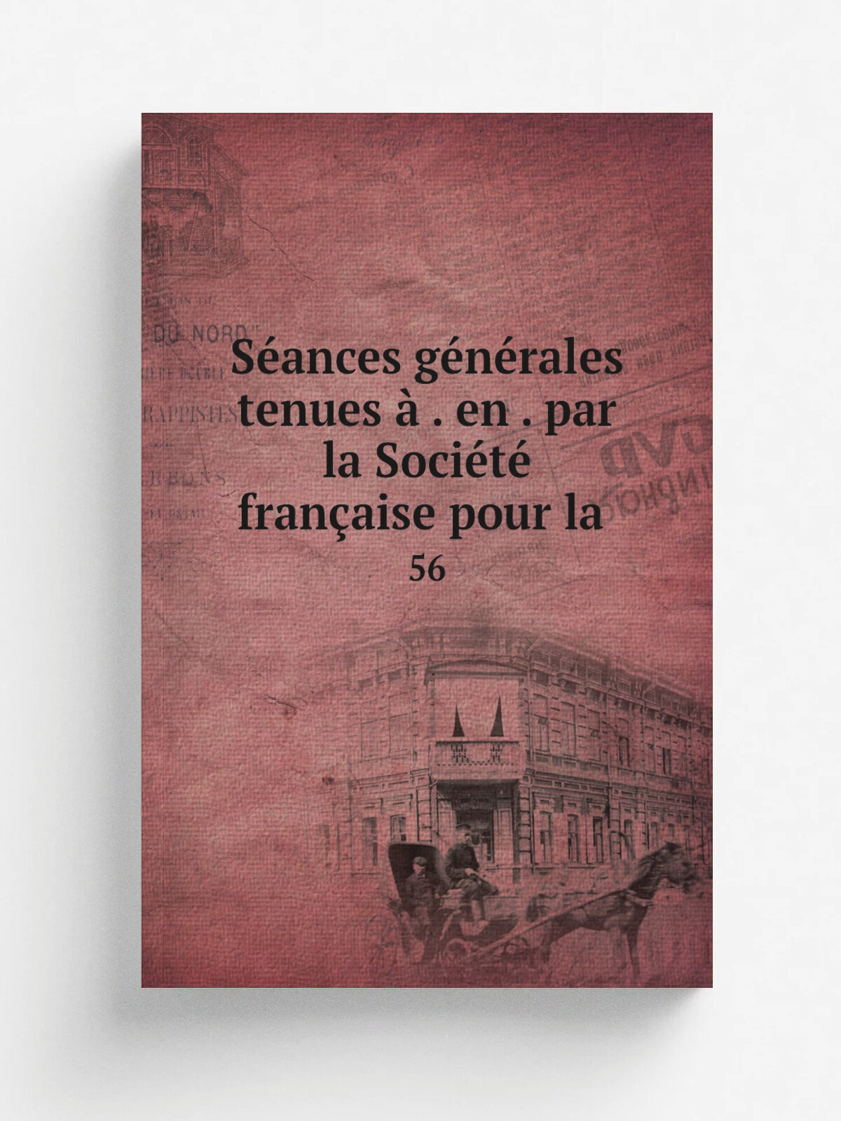S.ances g.n.rales tenues . . en . par la Soci.t. fran.aise pour la . 56 | 1864 | Derache | Репринт