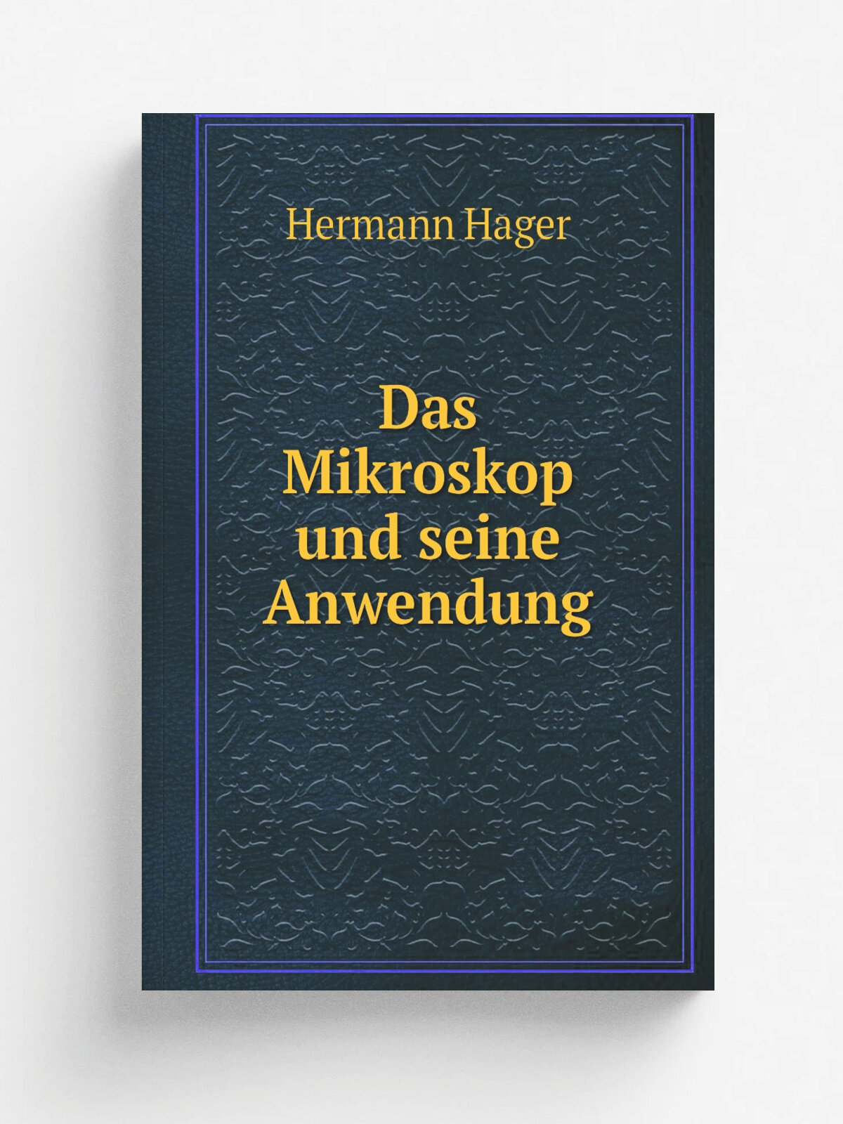 Das Mikroskop und seine Anwendung | Hermann Hager | 1879 | J. Springer | Репринт