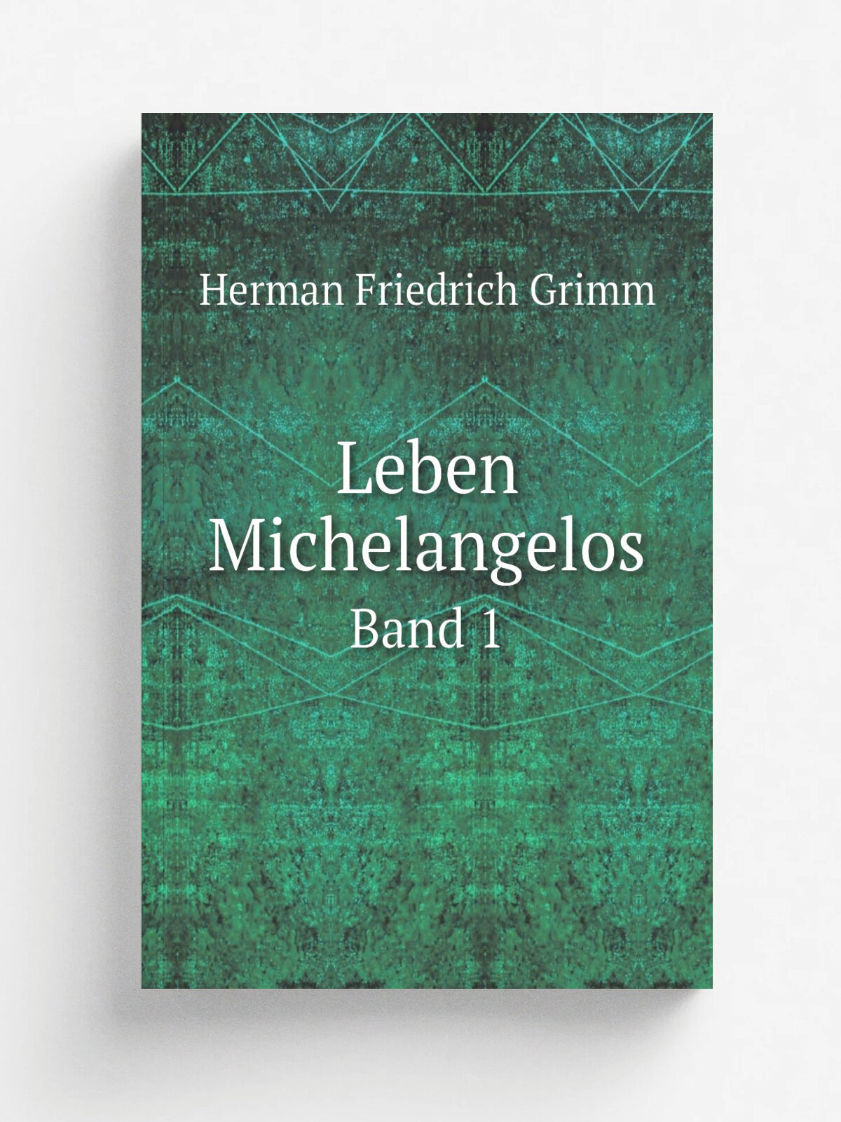 Leben Michelangelos. Band 1 | Herman Friedrich Grimm | 1901 | Berlin : W. Spemann | Репринт