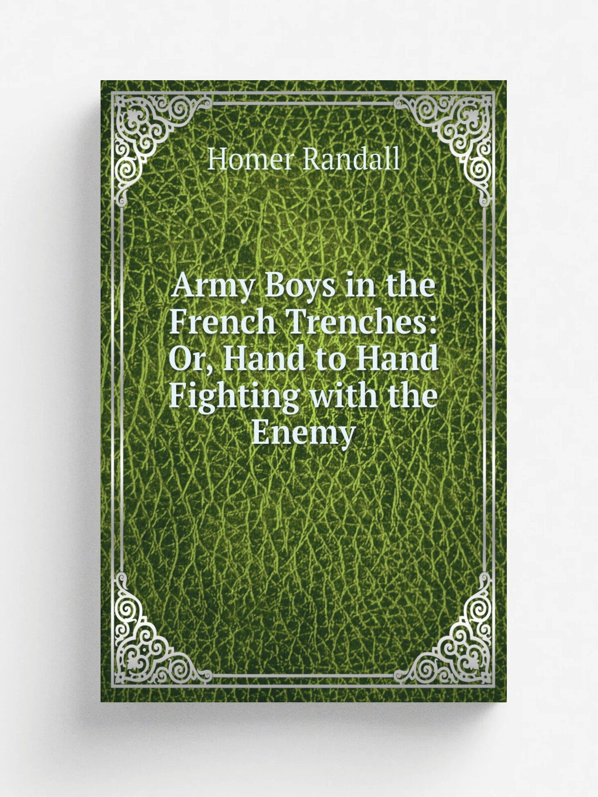 Army Boys in the French Trenches: Or, Hand to Hand Fighting with the Enemy | Homer Randall | Репринт