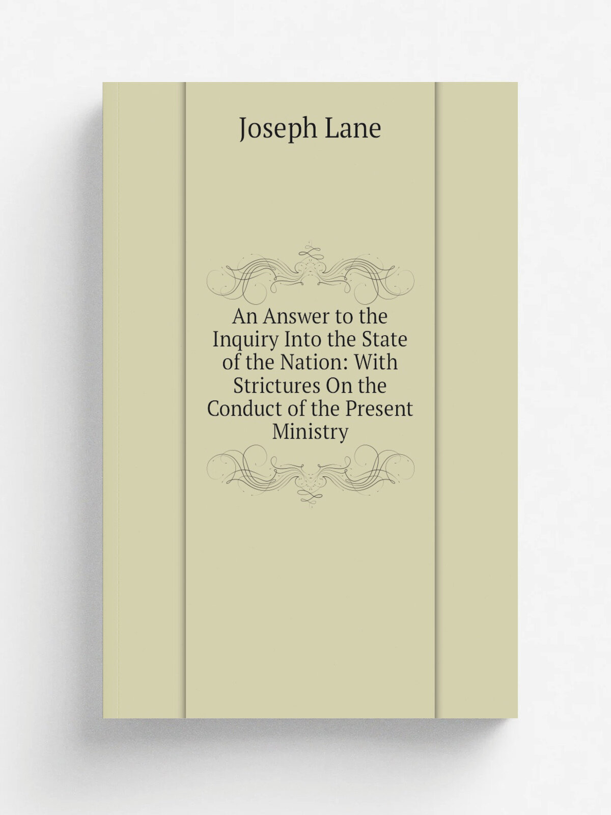 An Answer to the Inquiry Into the State of the Nation: With Strictures On the Conduct of the Present Ministry
