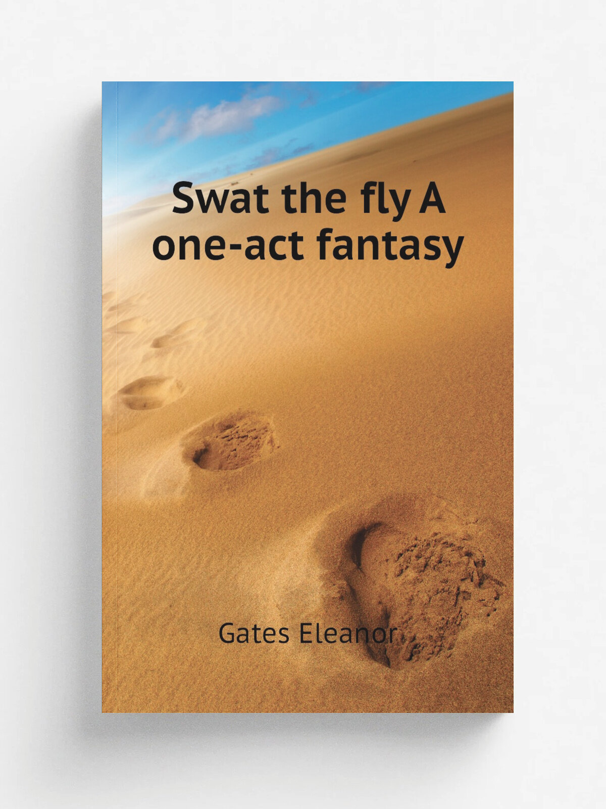 Swat the fly A one-act fantasy | Gates Eleanor | Репринт