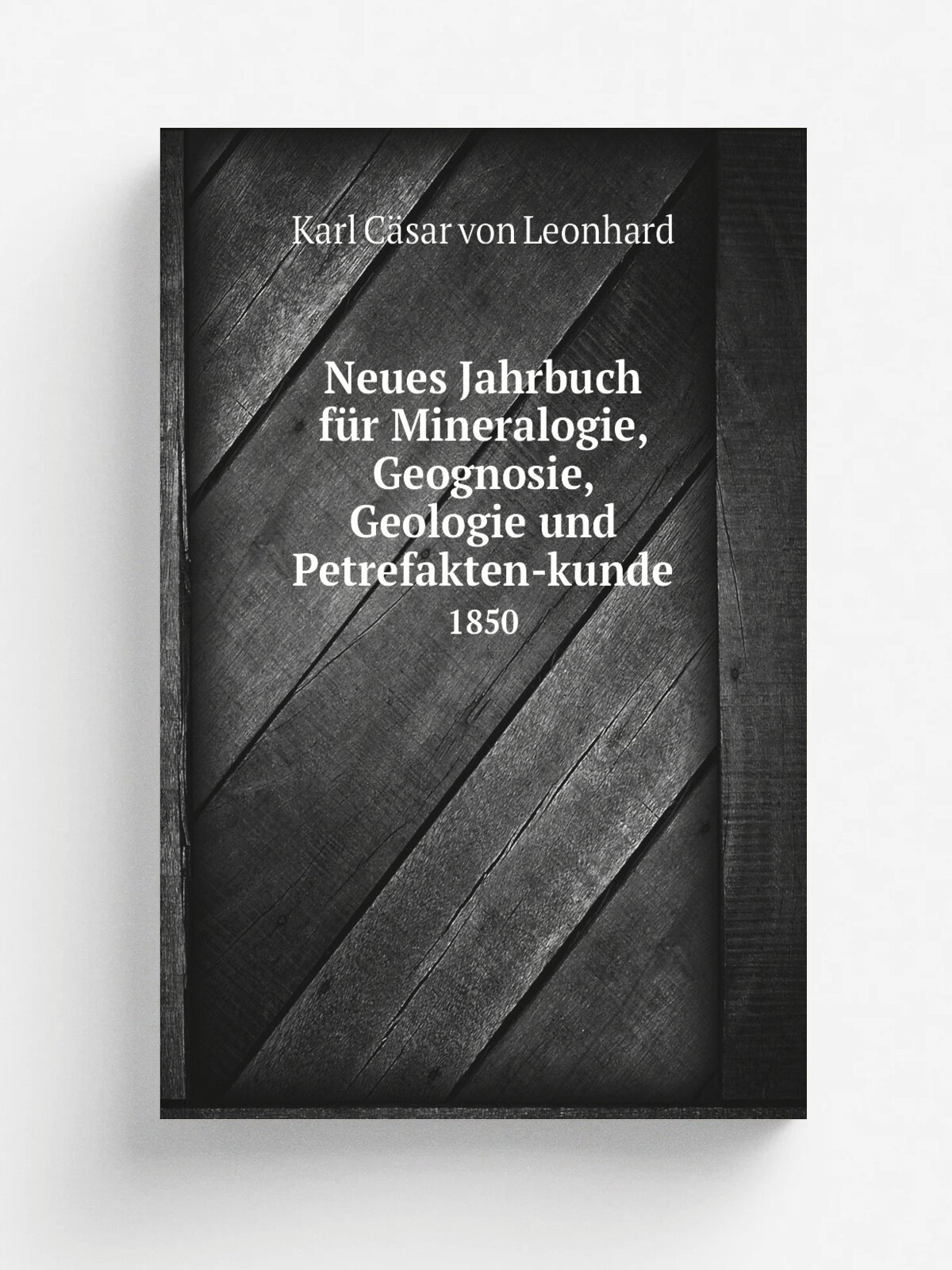 Neues Jahrbuch f.r Mineralogie, Geognosie, Geologie und Petrefakten-kunde. 1850 | Karl C.sar von Leonhard | 1850 | E. Schweizerbart's Verlagshandlung…