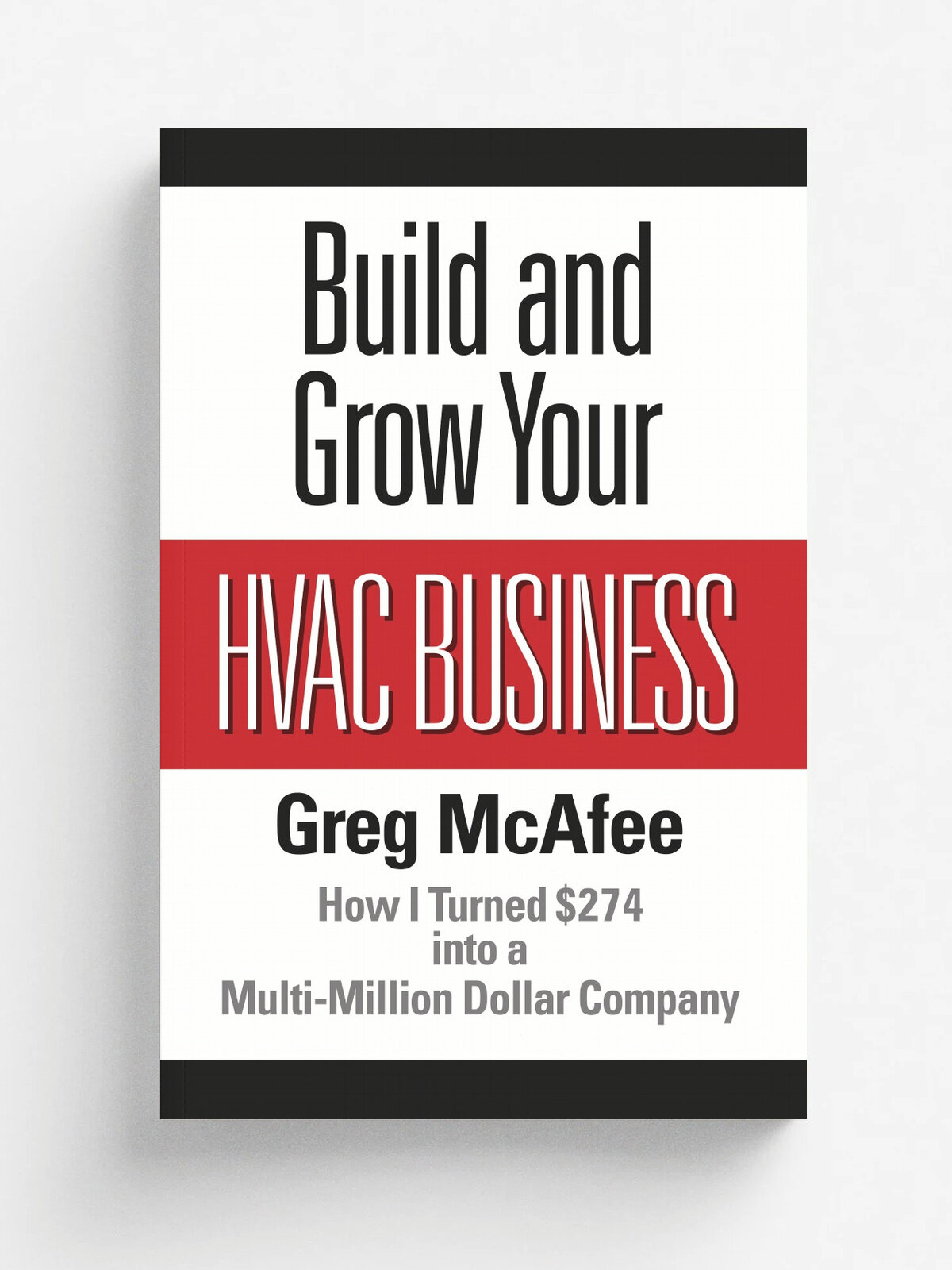 Build and Grow Your HVAC Business. How I Turned .274 into a Multi-Million Dollar Company
