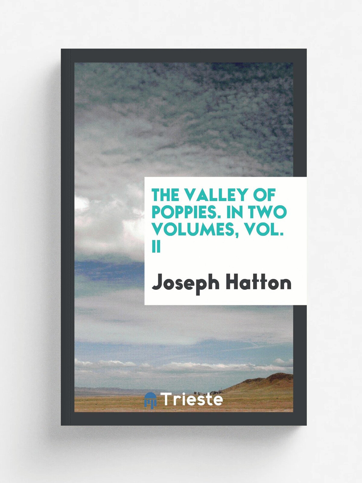 The Valley of Poppies. In Two Volumes, Vol. II