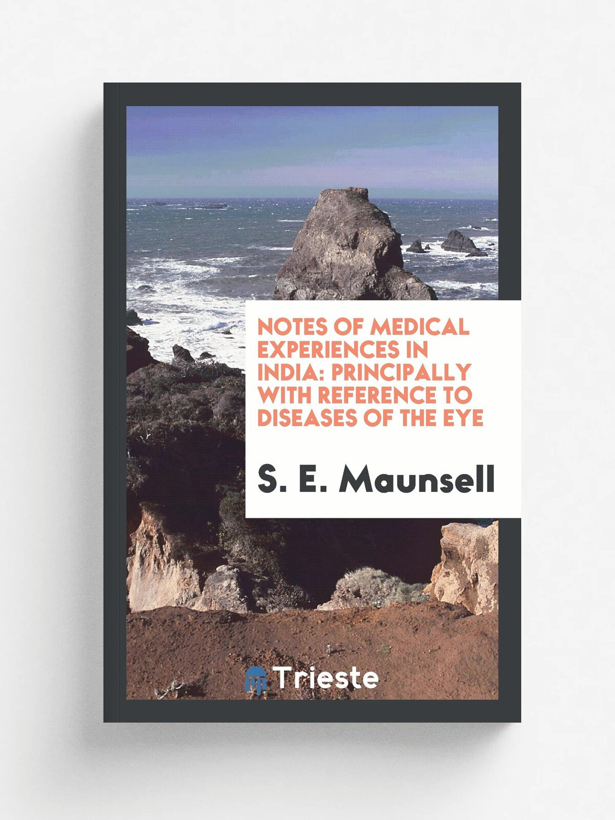 Notes of Medical Experiences in India. Principally with Reference to Diseases of the Eye