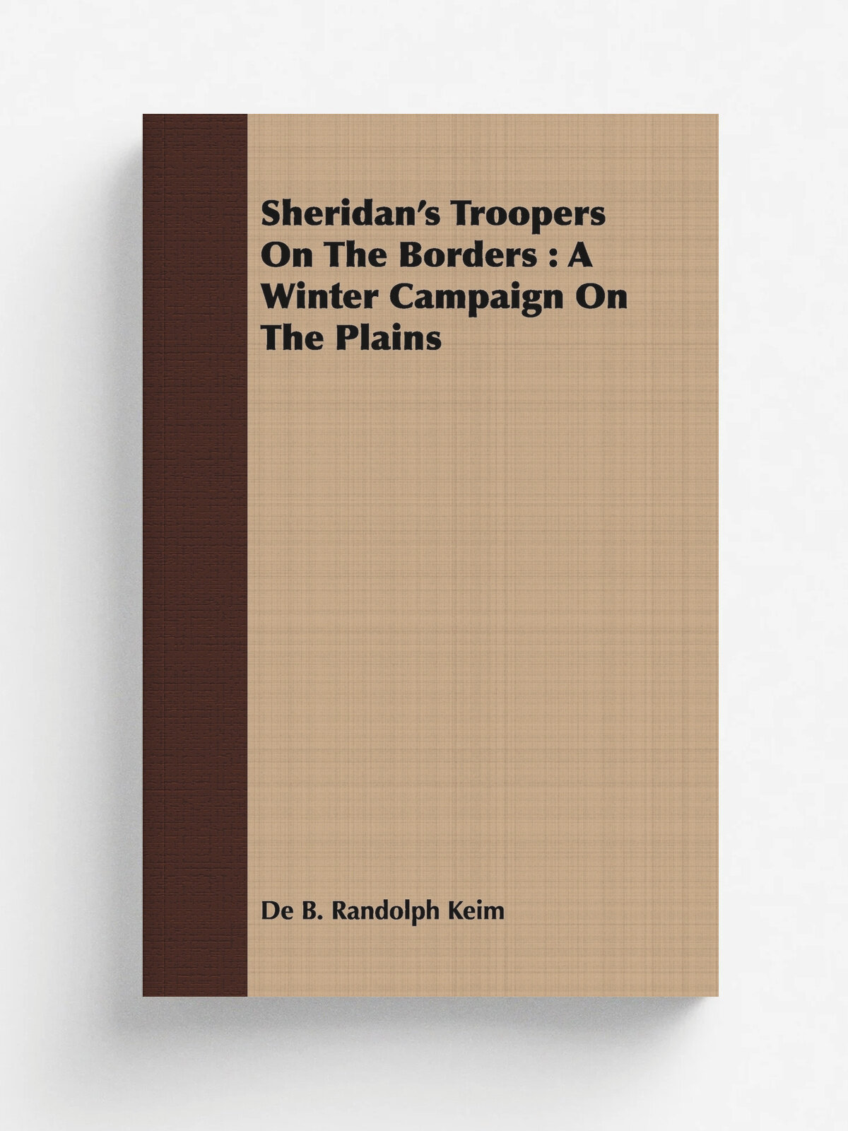 Sheridan's Troopers On The Borders. A Winter Campaign On The Plains