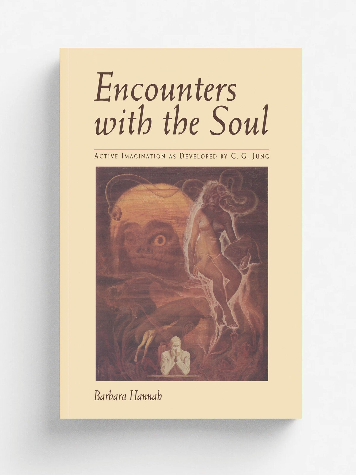 Encounters with the Soul. Active Imagination as Developed by C.G. Jung