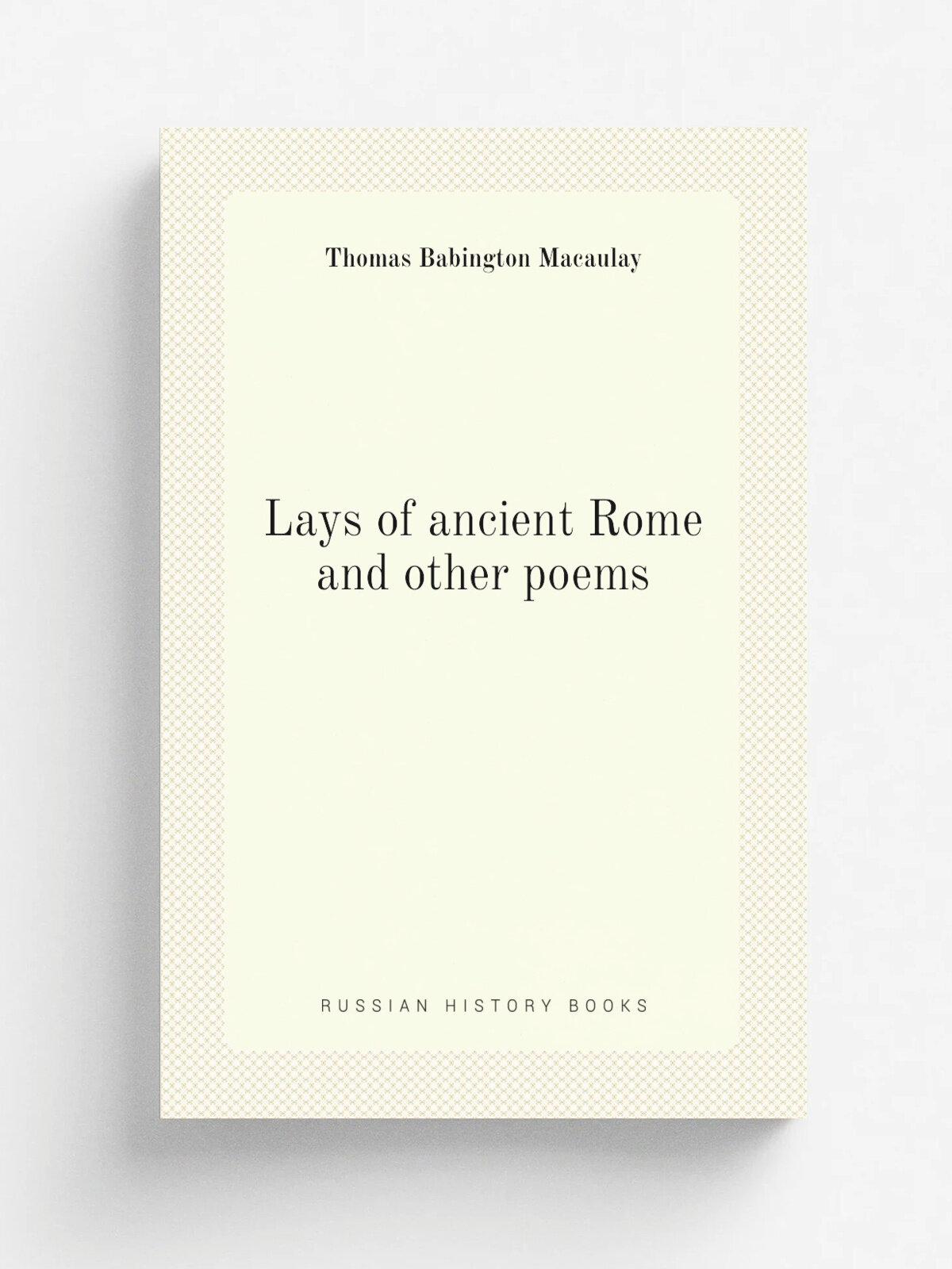 Lays of ancient Rome and other poems